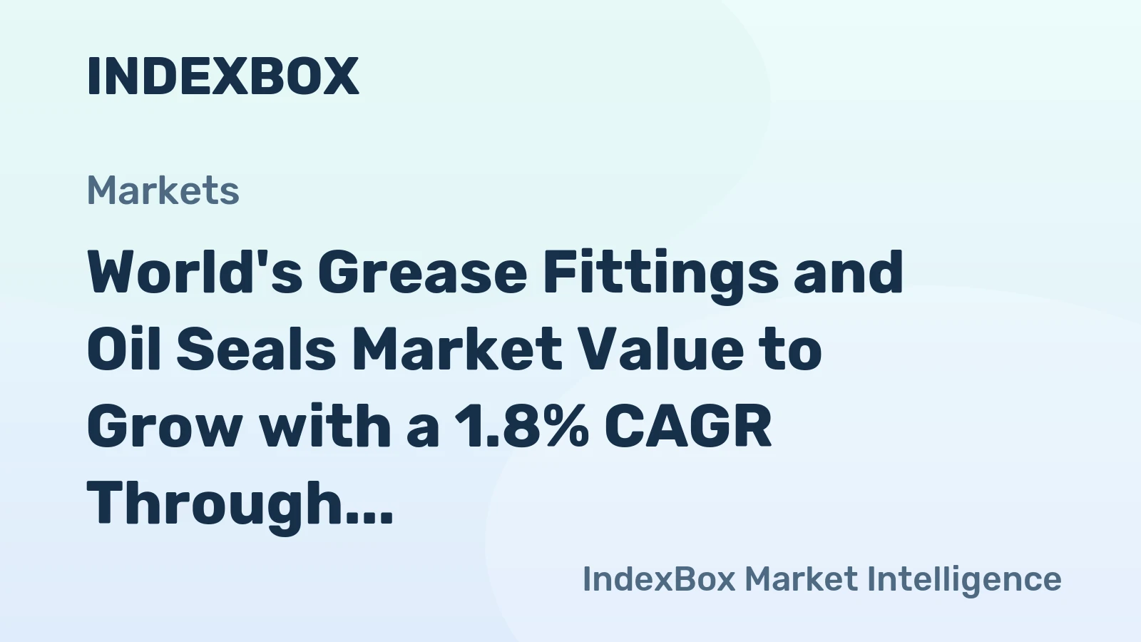 World's Grease Fittings and Oil Seals Market Value to Grow with a 1.8% CAGR Through 2035