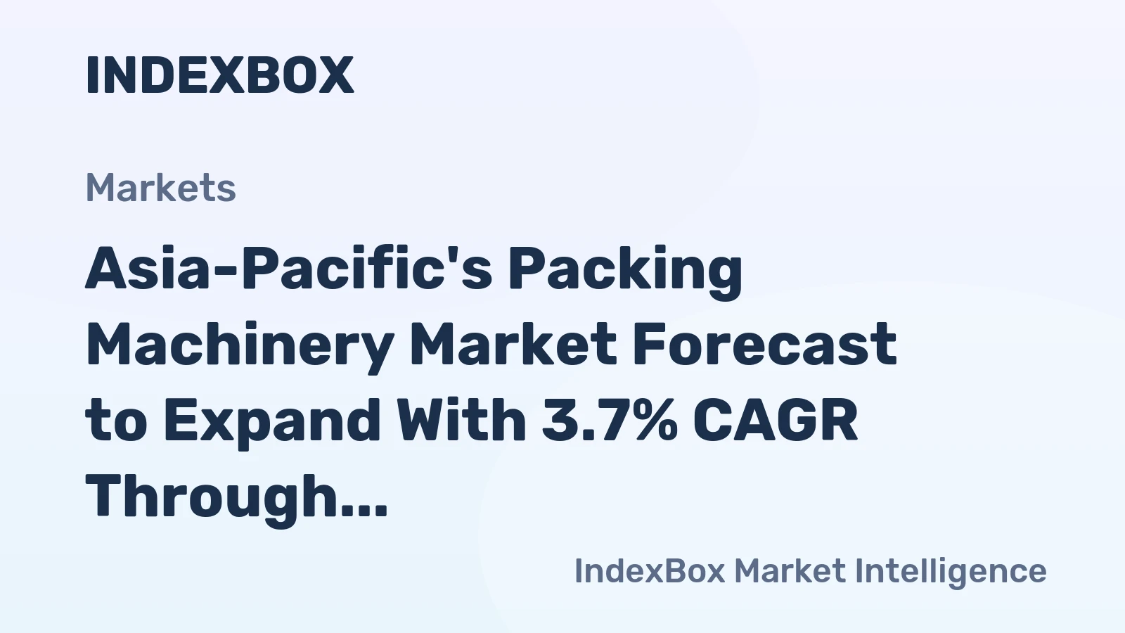 Asia-Pacific's Packing Machinery Market Forecast to Expand With 3.7% CAGR Through 2035