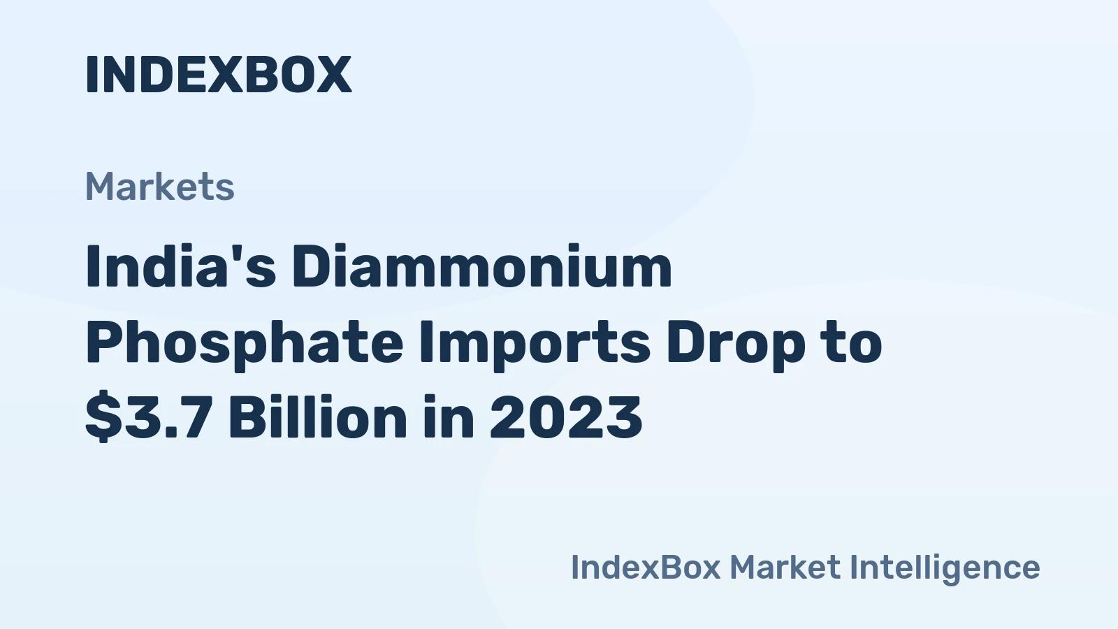 India's Diammonium Phosphate Imports Drop to $3.7 Billion in 2023