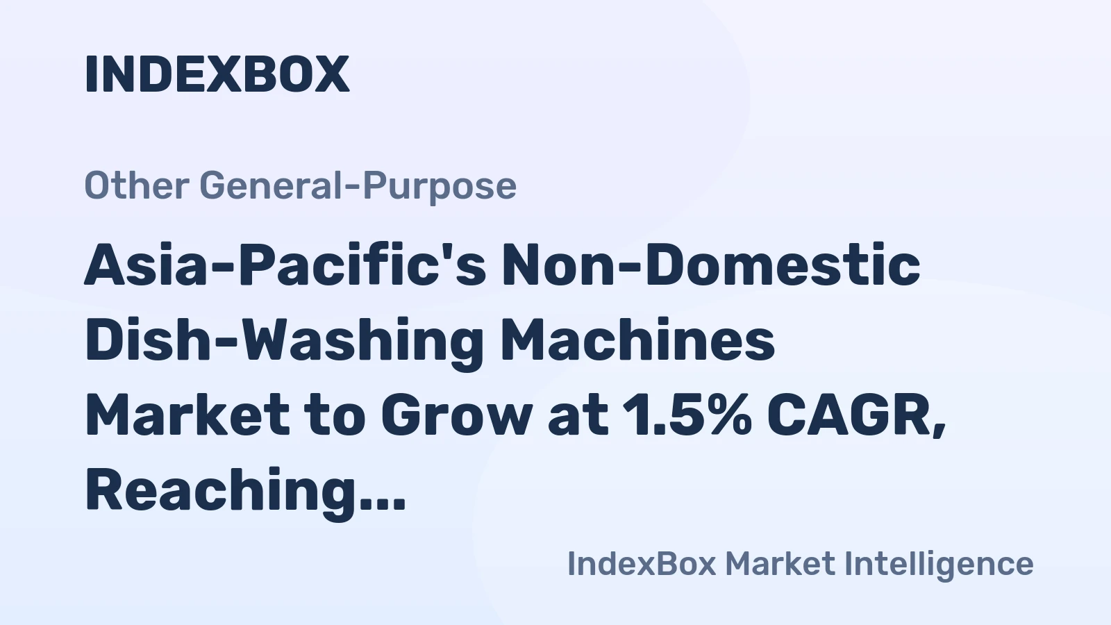 Asia-Pacific's Non-Domestic Dish-Washing Machines Market to Grow at 1.5% CAGR, Reaching $1.4B by 2035