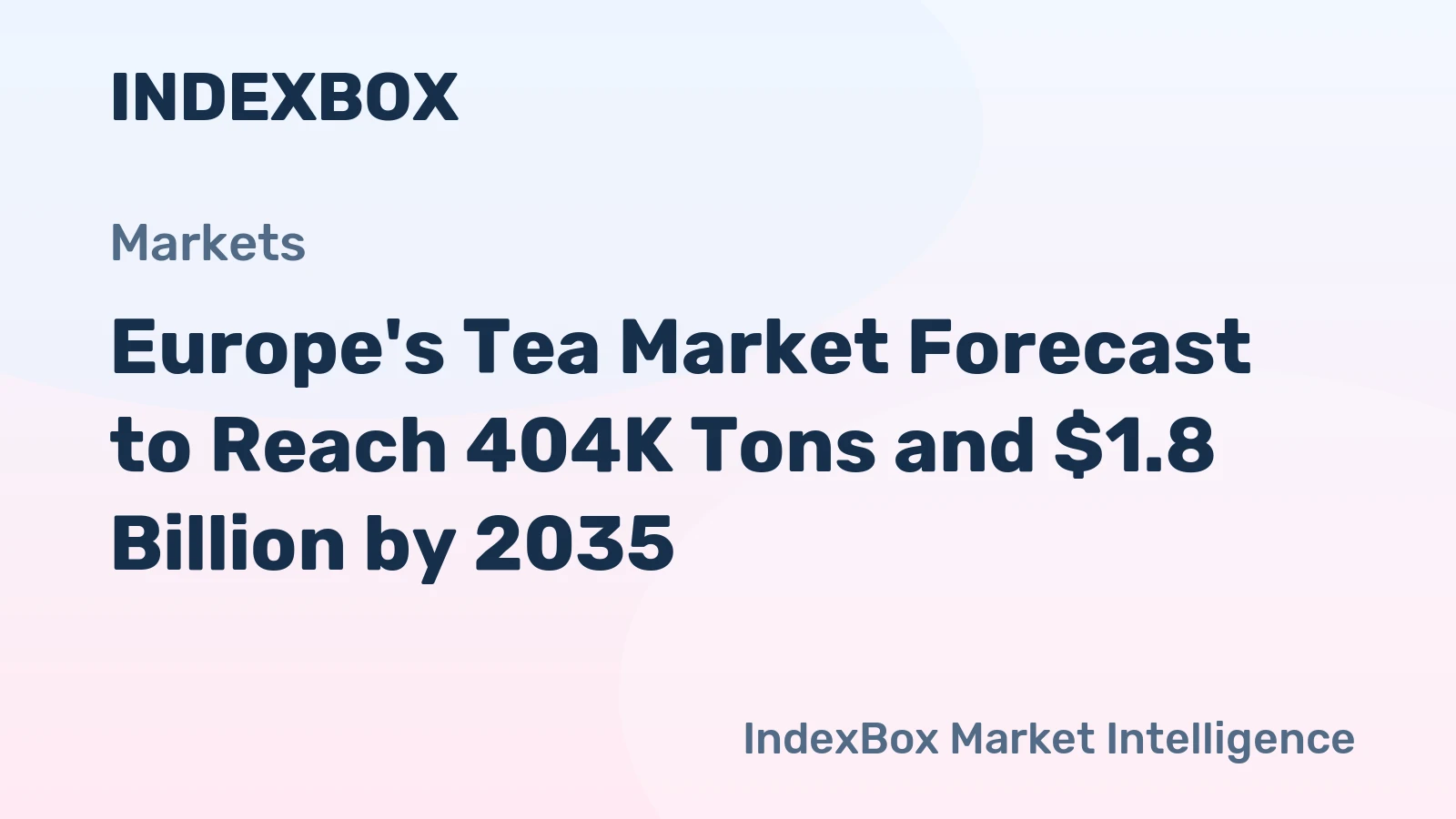Europe's Tea Market Forecast to Reach 404K Tons and $1.8 Billion by 2035