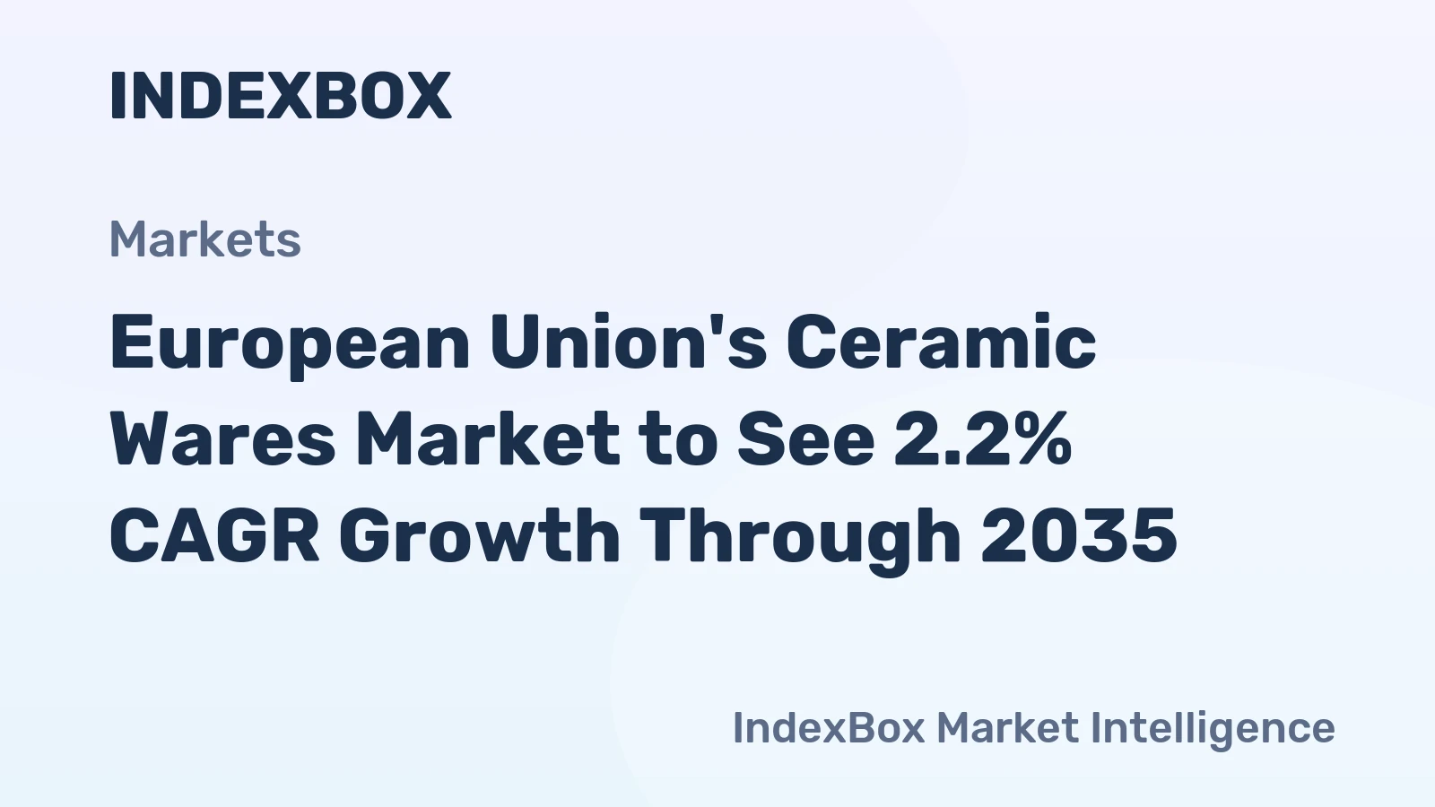 European Union's Ceramic Wares Market to See 2.2% CAGR Growth Through 2035