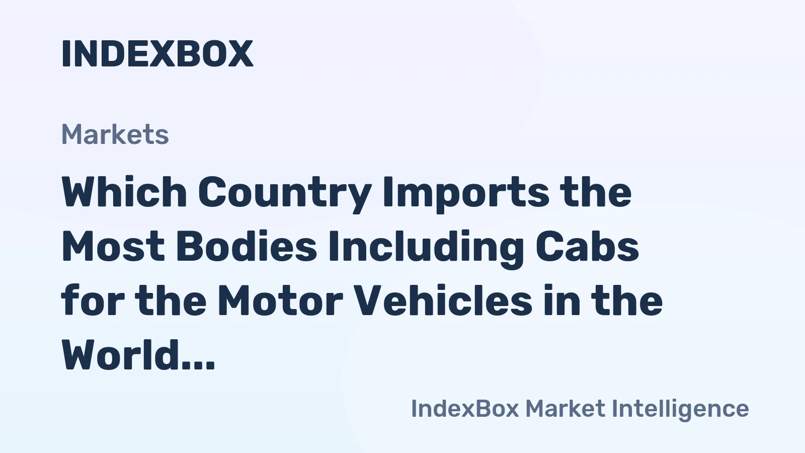 Which Country Imports the Most Bodies Including Cabs for the Motor Vehicles in the World?