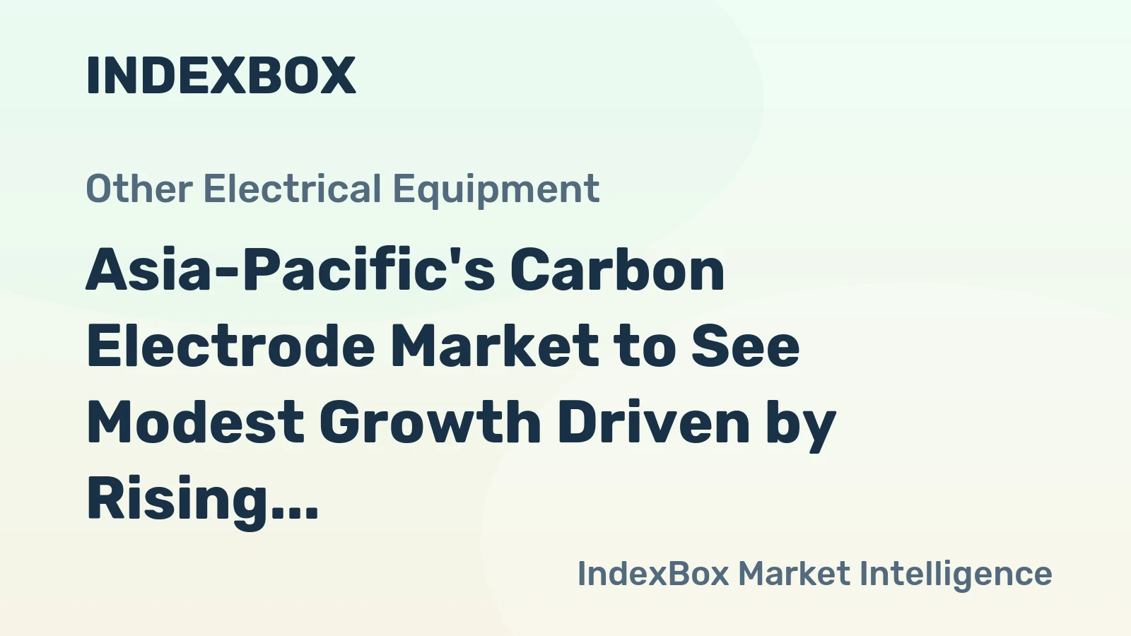 Asia-Pacific's Carbon Electrode Market to See Modest Growth Driven by Rising Demand
