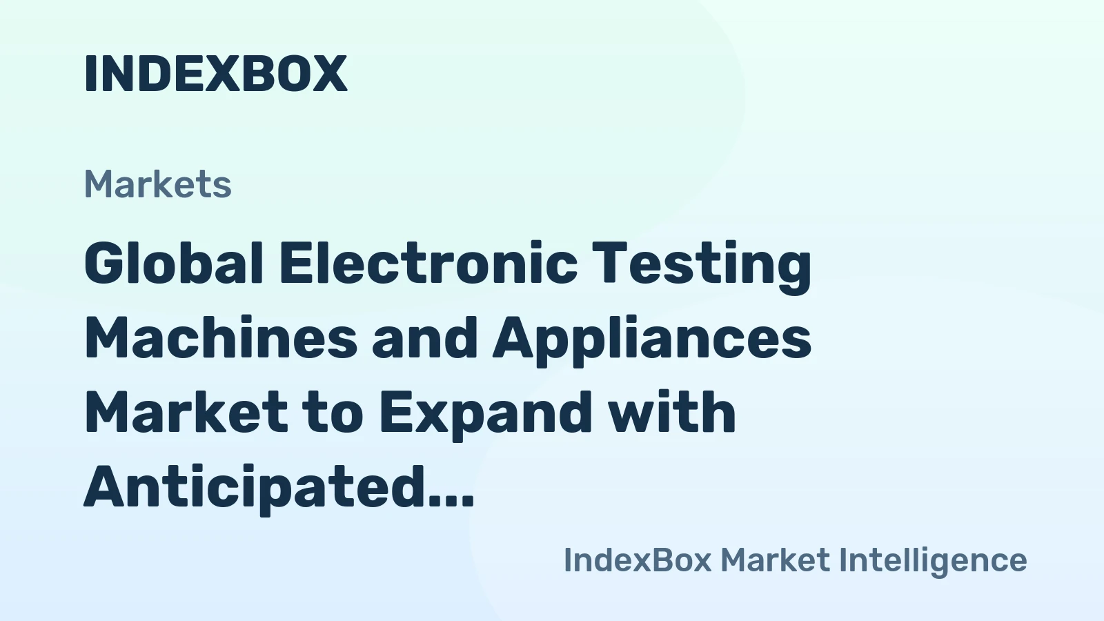 Global Electronic Testing Machines and Appliances Market to Expand with Anticipated CAGR of +1.4% from 2024 to 2035