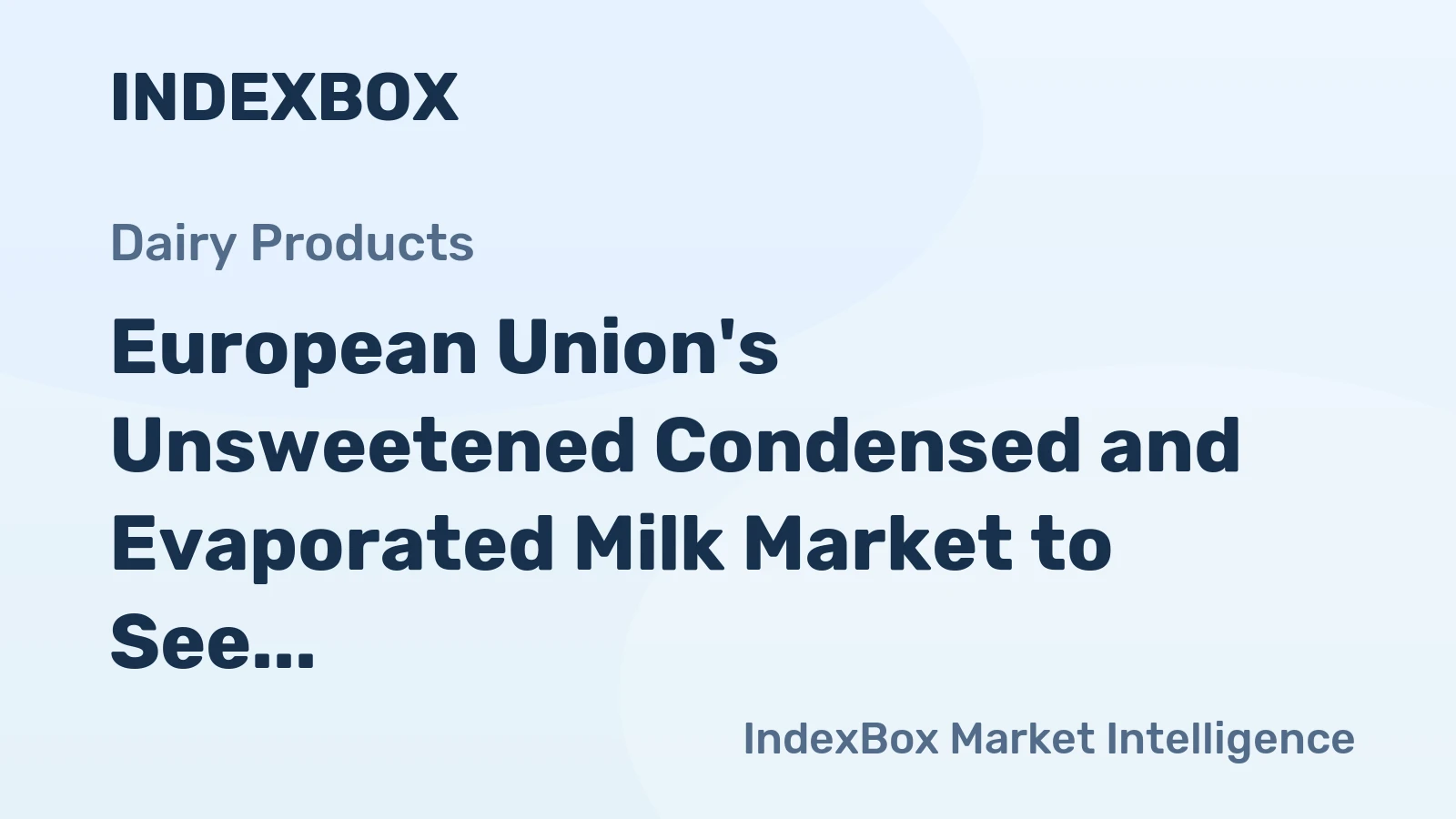 European Union's Unsweetened Condensed and Evaporated Milk Market to See Moderate Growth with CAGR of +0.7% from 2024-2035