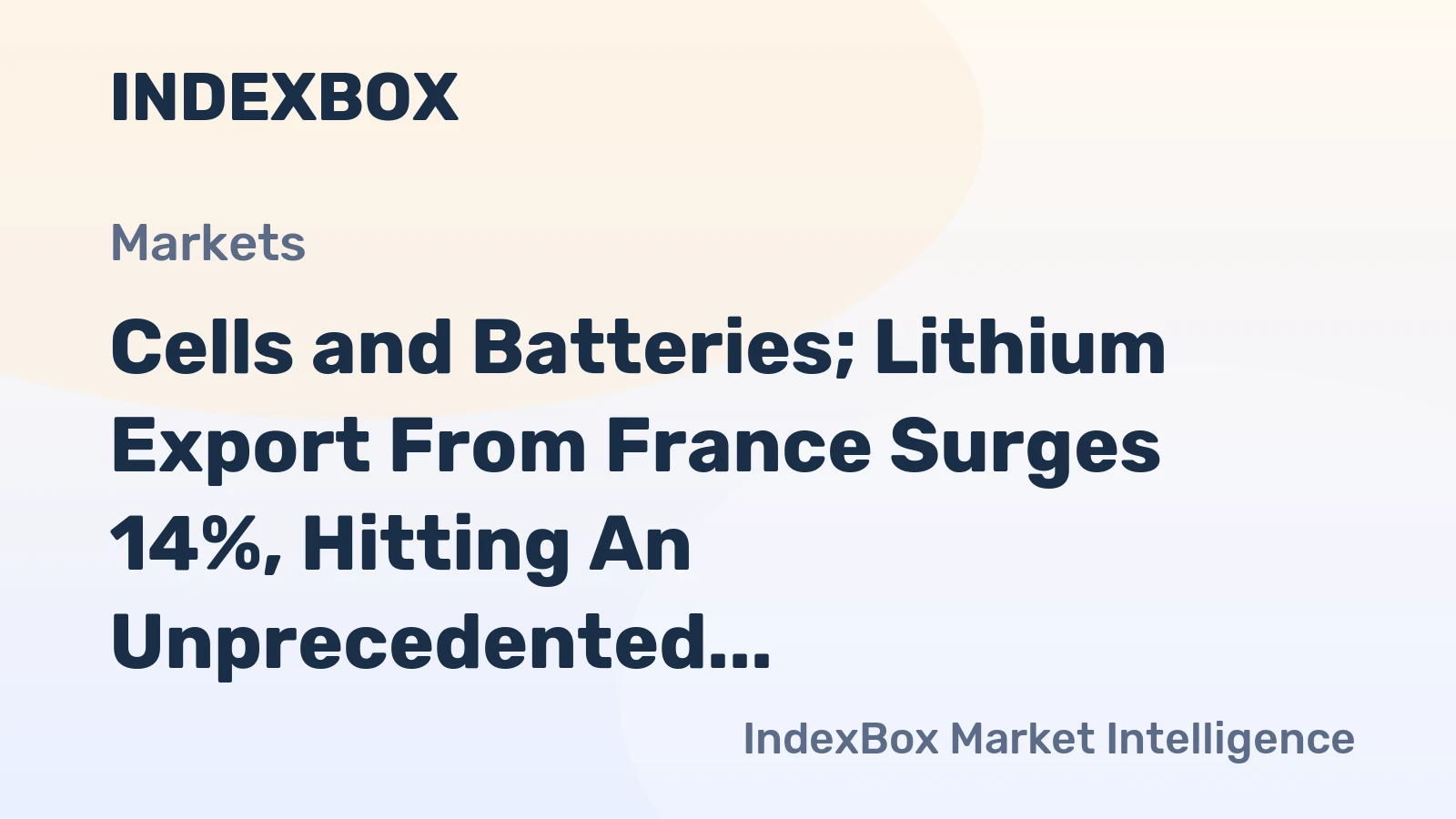 Cells and Batteries; Lithium Export From France Surges 14%, Hitting An Unprecedented $159M in 2023.