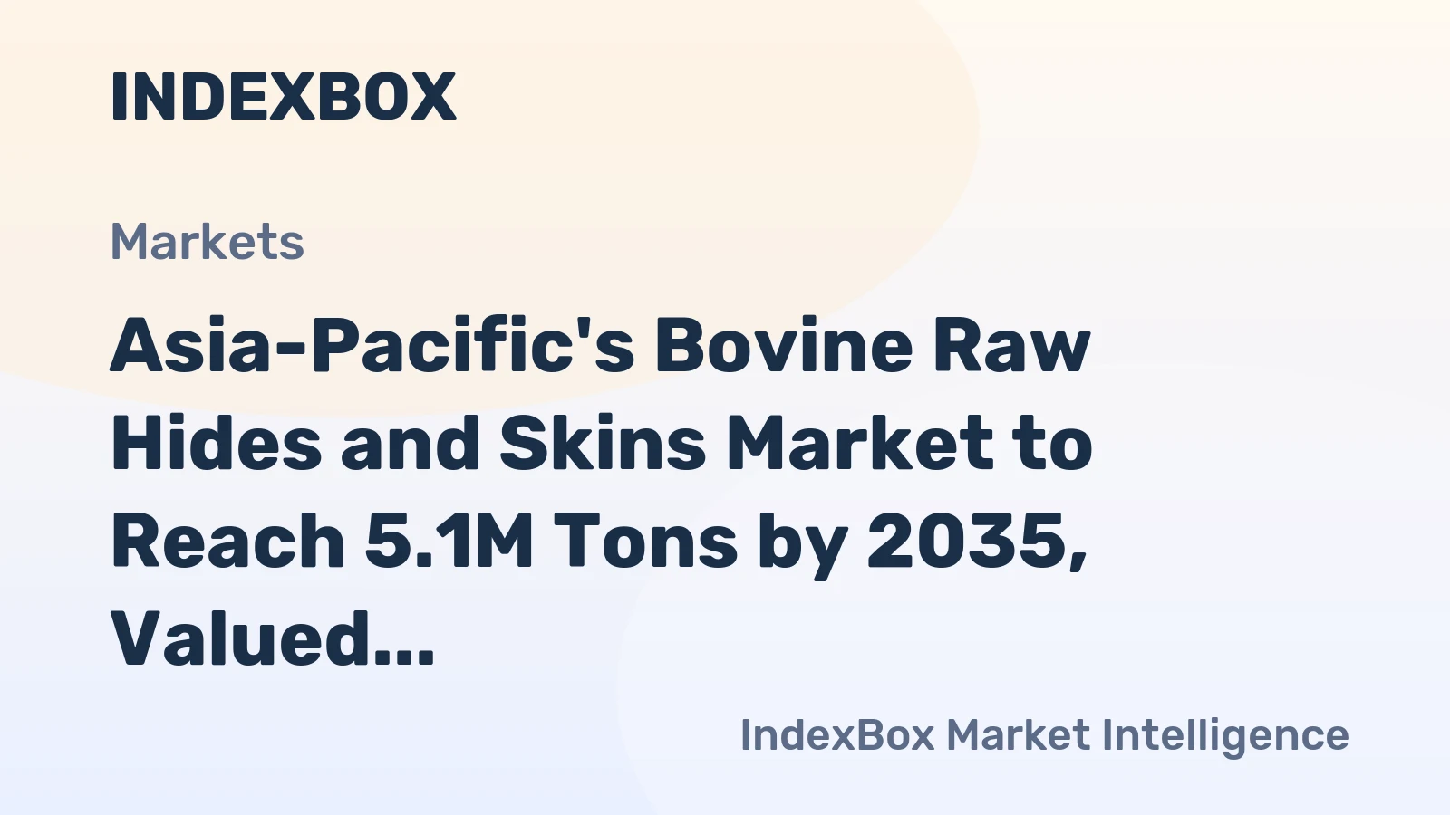 Asia-Pacific's Bovine Raw Hides and Skins Market to Reach 5.1M Tons by 2035, Valued at $6.4B