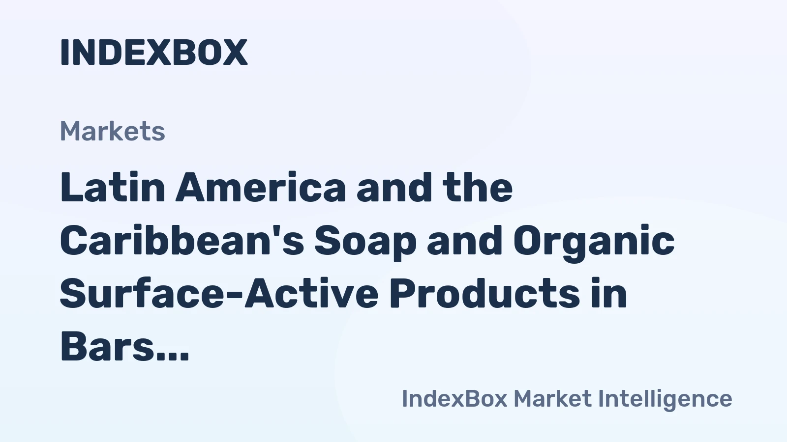 Latin America and the Caribbean's Soap and Organic Surface-Active Products in Bars Market Set to Expand with +1.7% CAGR from 2024 to 2035