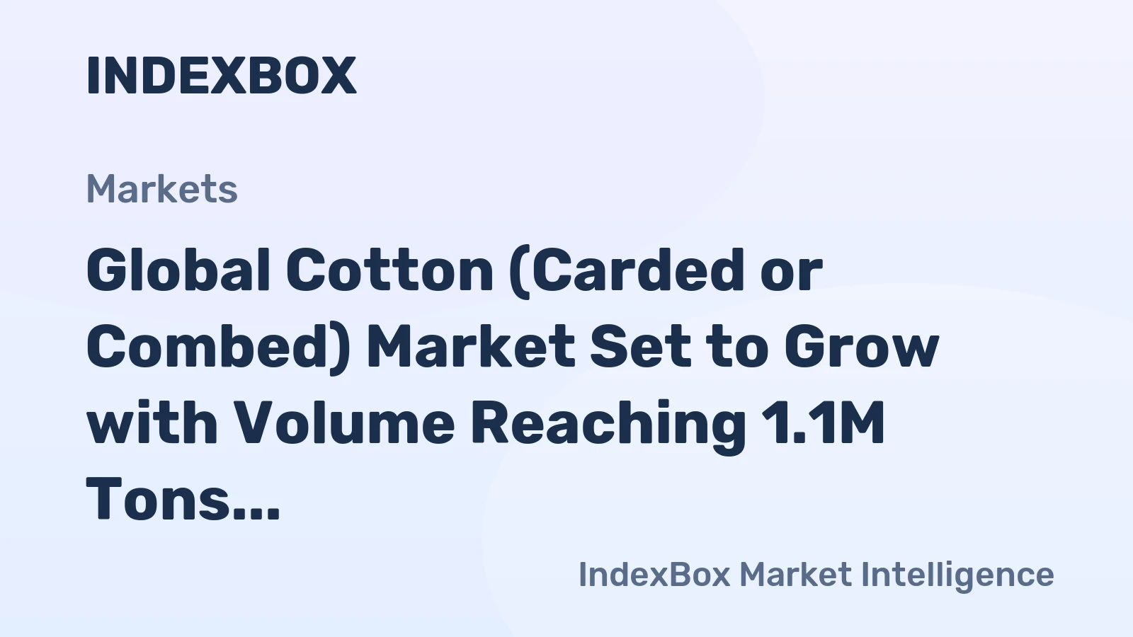 Global Cotton (Carded or Combed) Market Set to Grow with Volume Reaching 1.1M Tons and Value Reaching $3.1B by 2035