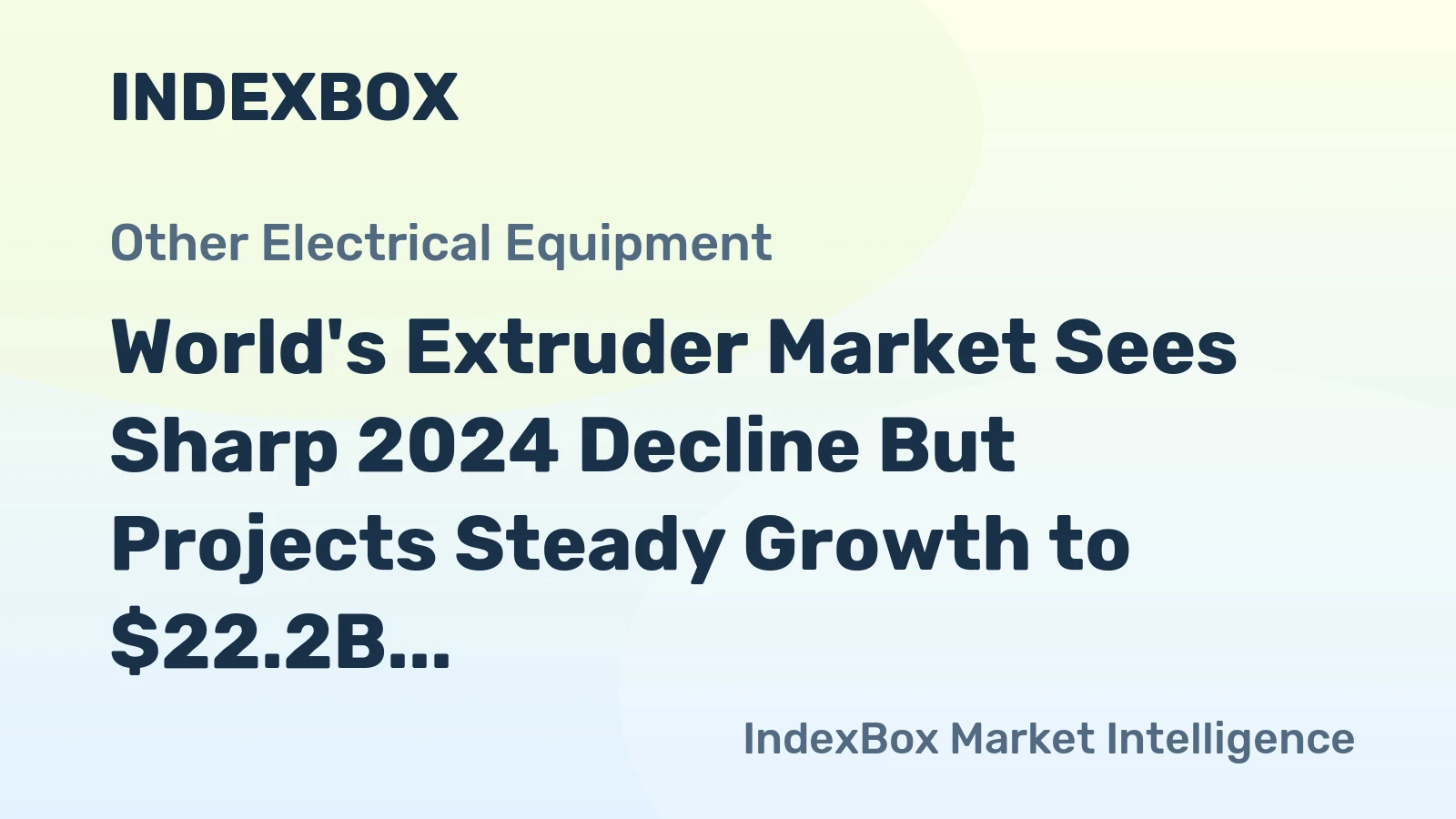 World's Extruder Market Sees Sharp 2024 Decline But Projects Steady Growth to $22.2B and 646K Units by 2035