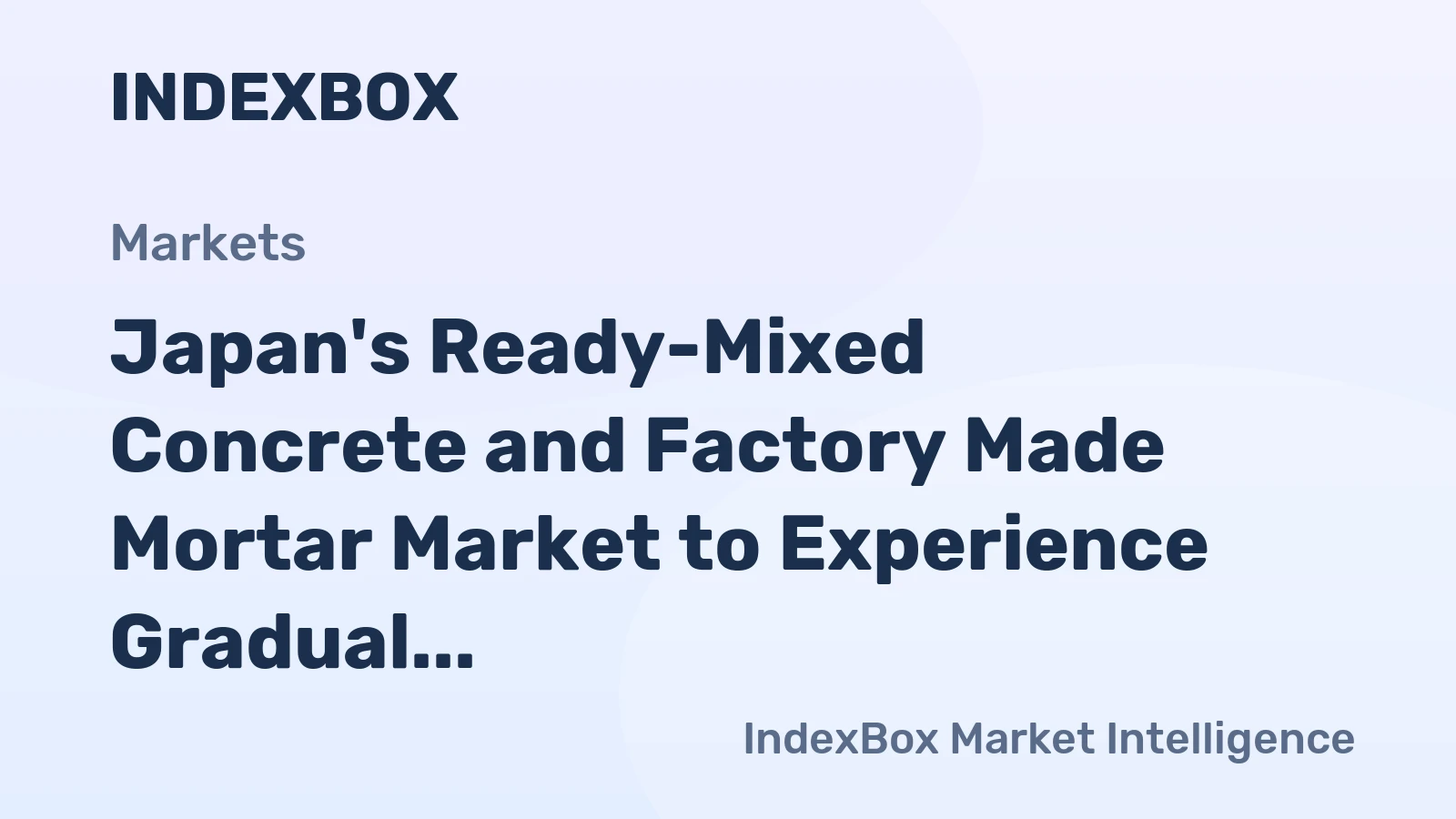 Japan's Ready-Mixed Concrete and Factory Made Mortar Market to Experience Gradual Growth with 0.5% CAGR over the Next Decade