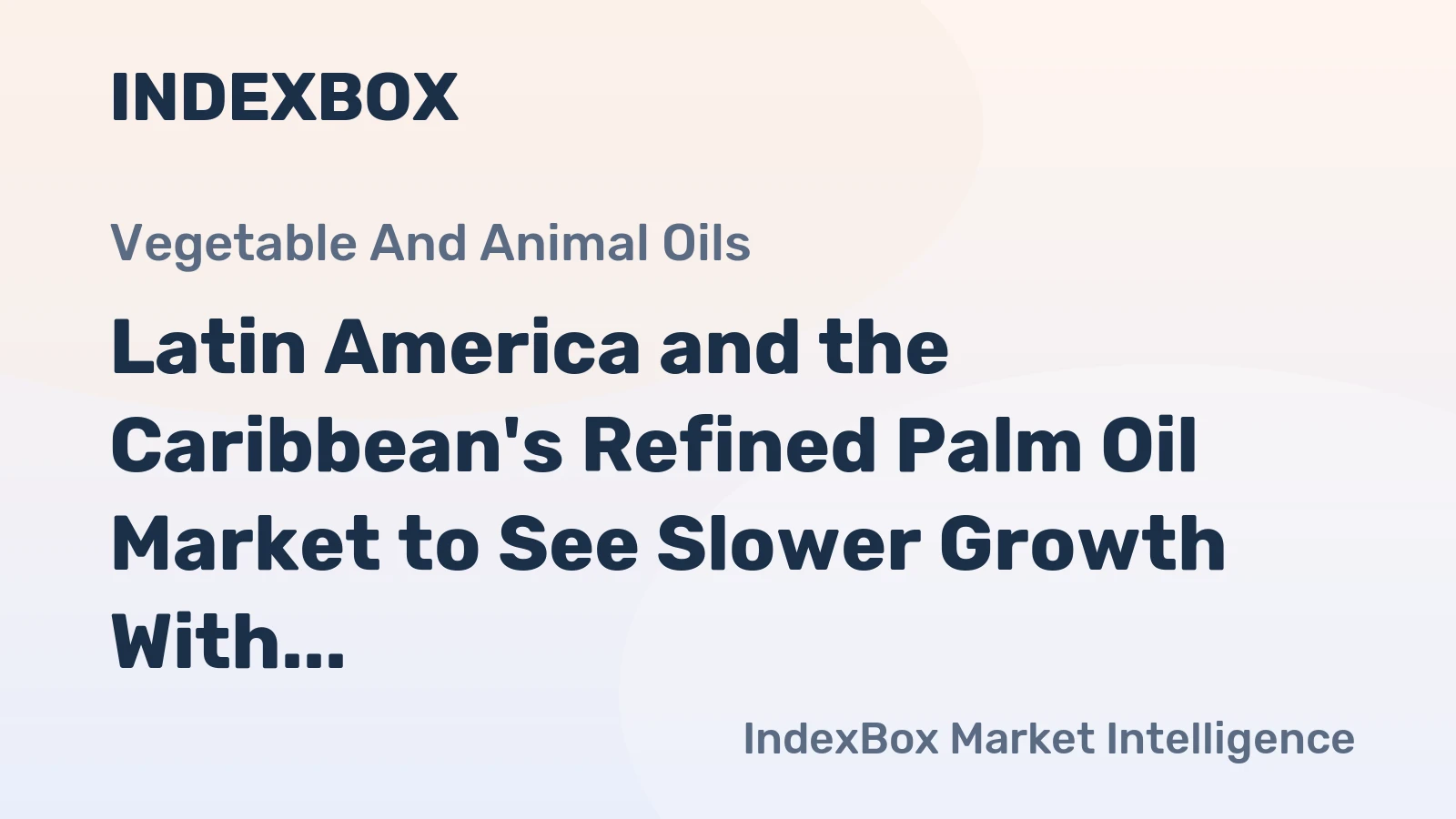 Latin America and the Caribbean's Refined Palm Oil Market to See Slower Growth With a 1.3% Volume CAGR Through 2035