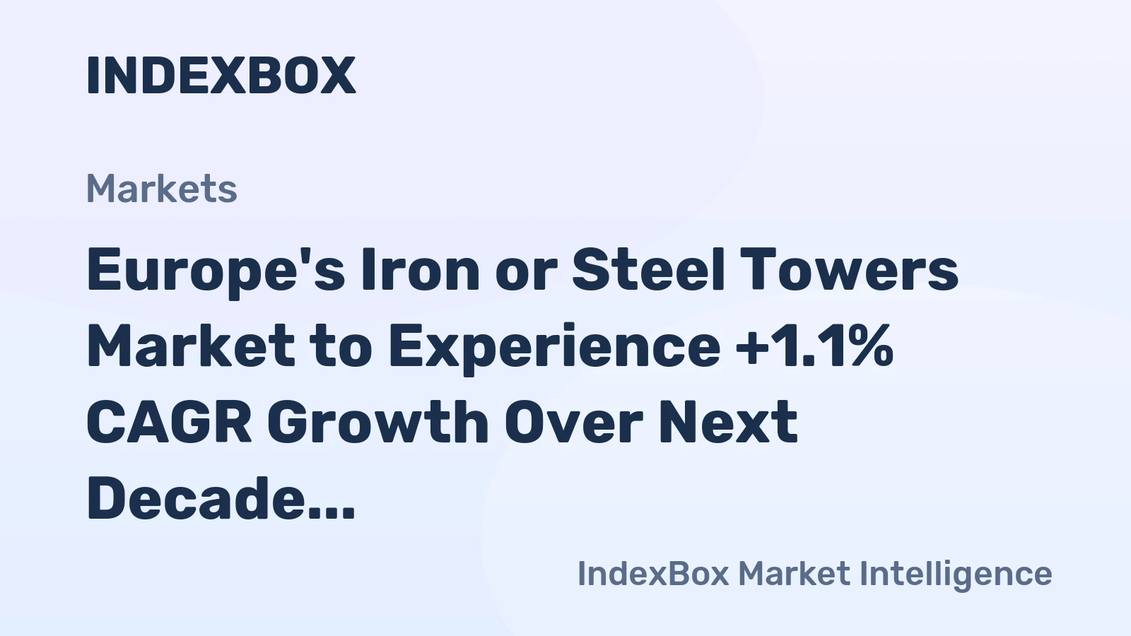 Europe's Iron or Steel Towers Market to Experience +1.1% CAGR Growth Over Next Decade