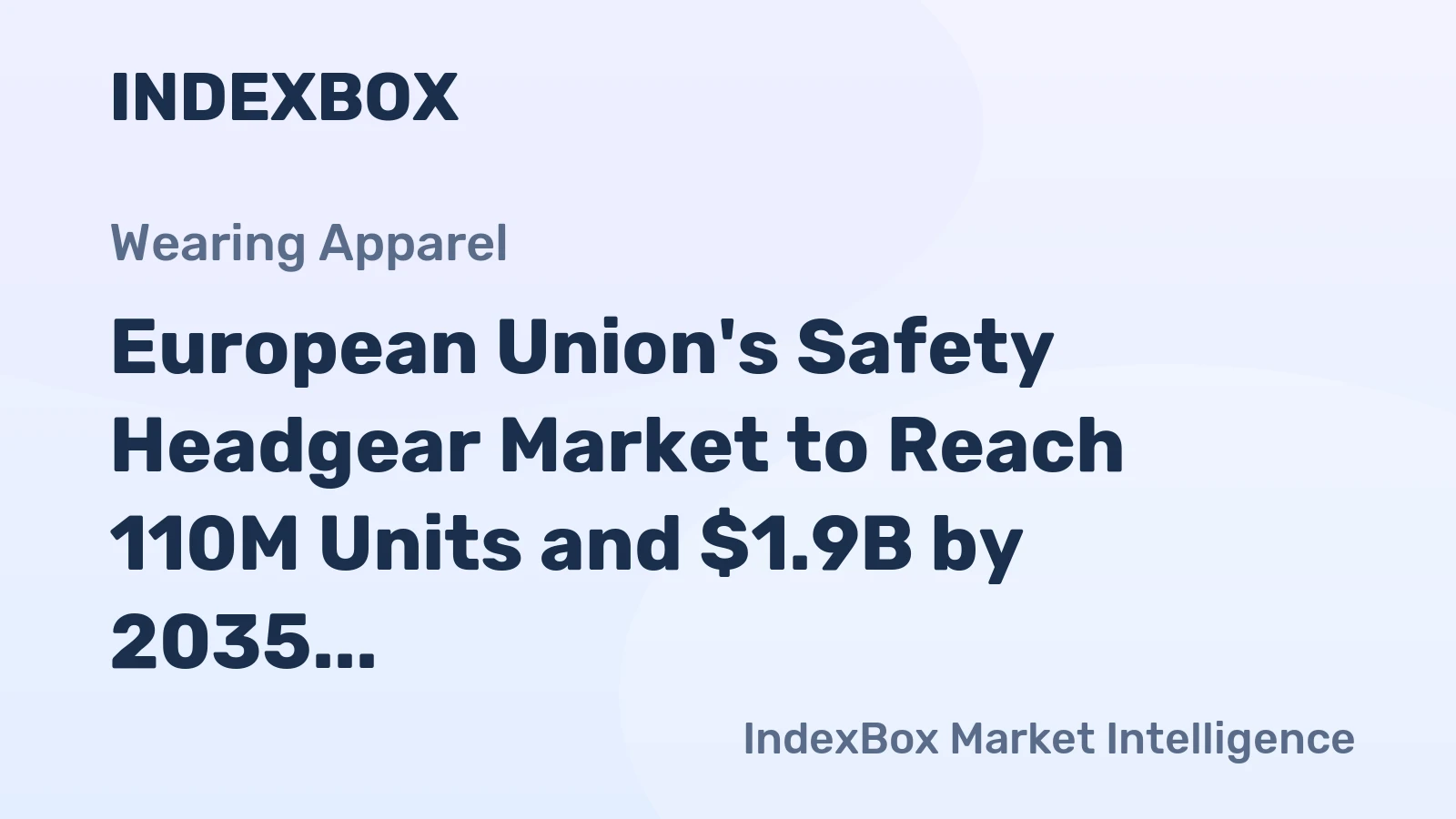European Union's Safety Headgear Market to Reach 110M Units and $1.9B by 2035, with a +1.1% Volume Growth and +1.6% Value Growth