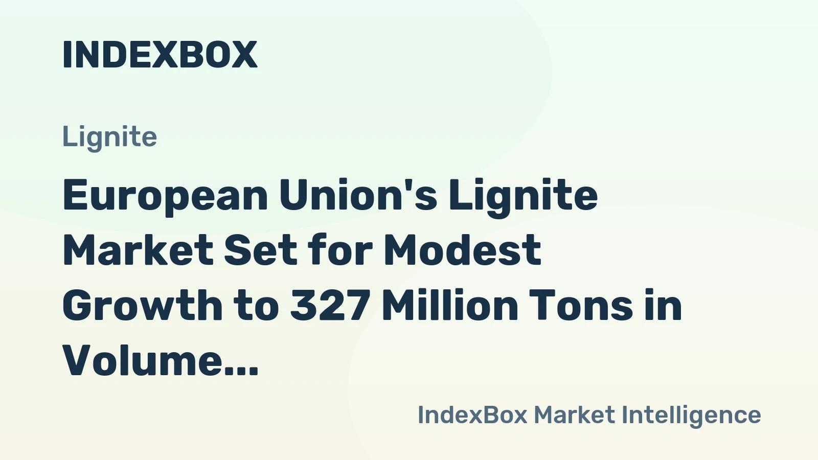 European Union's Lignite Market Set for Modest Growth to 327 Million Tons in Volume and $45.2 Billion in Value