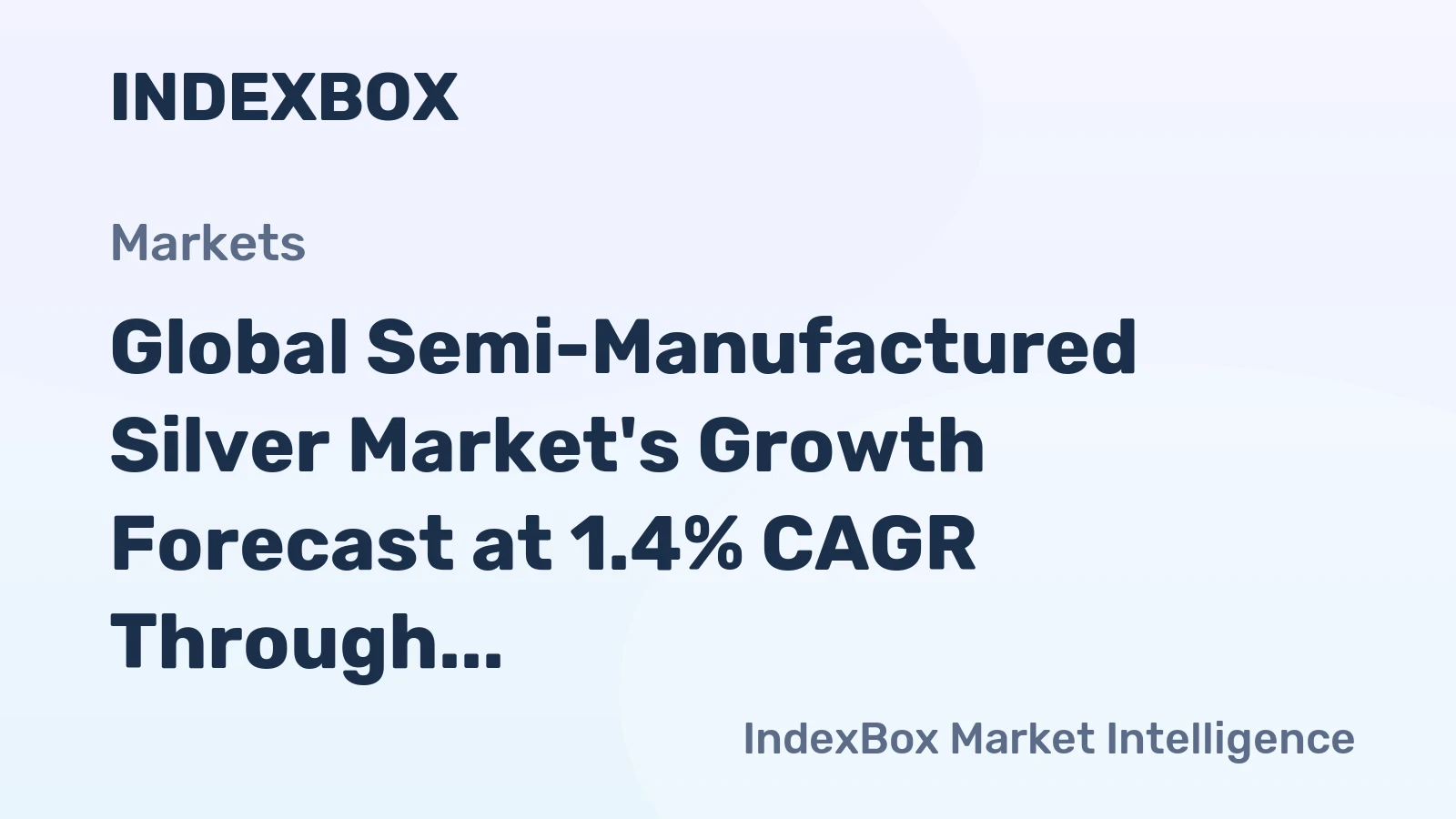 Global Semi-Manufactured Silver Market's Growth Forecast at 1.4% CAGR Through 2035