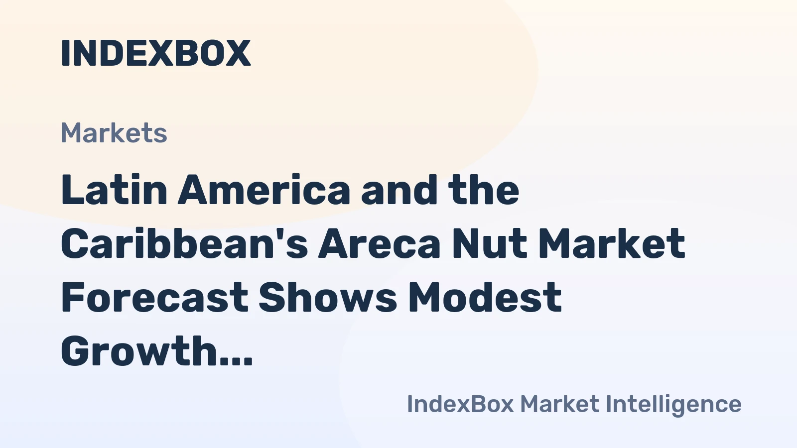Latin America and the Caribbean's Areca Nut Market Forecast Shows Modest Growth with a 1.8% CAGR in Value