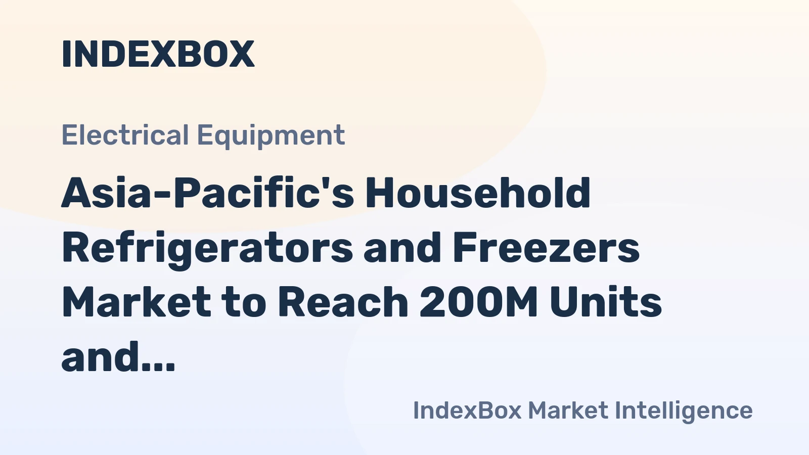 Asia-Pacific's Household Refrigerators and Freezers Market to Reach 200M Units and $30.1B by 2035