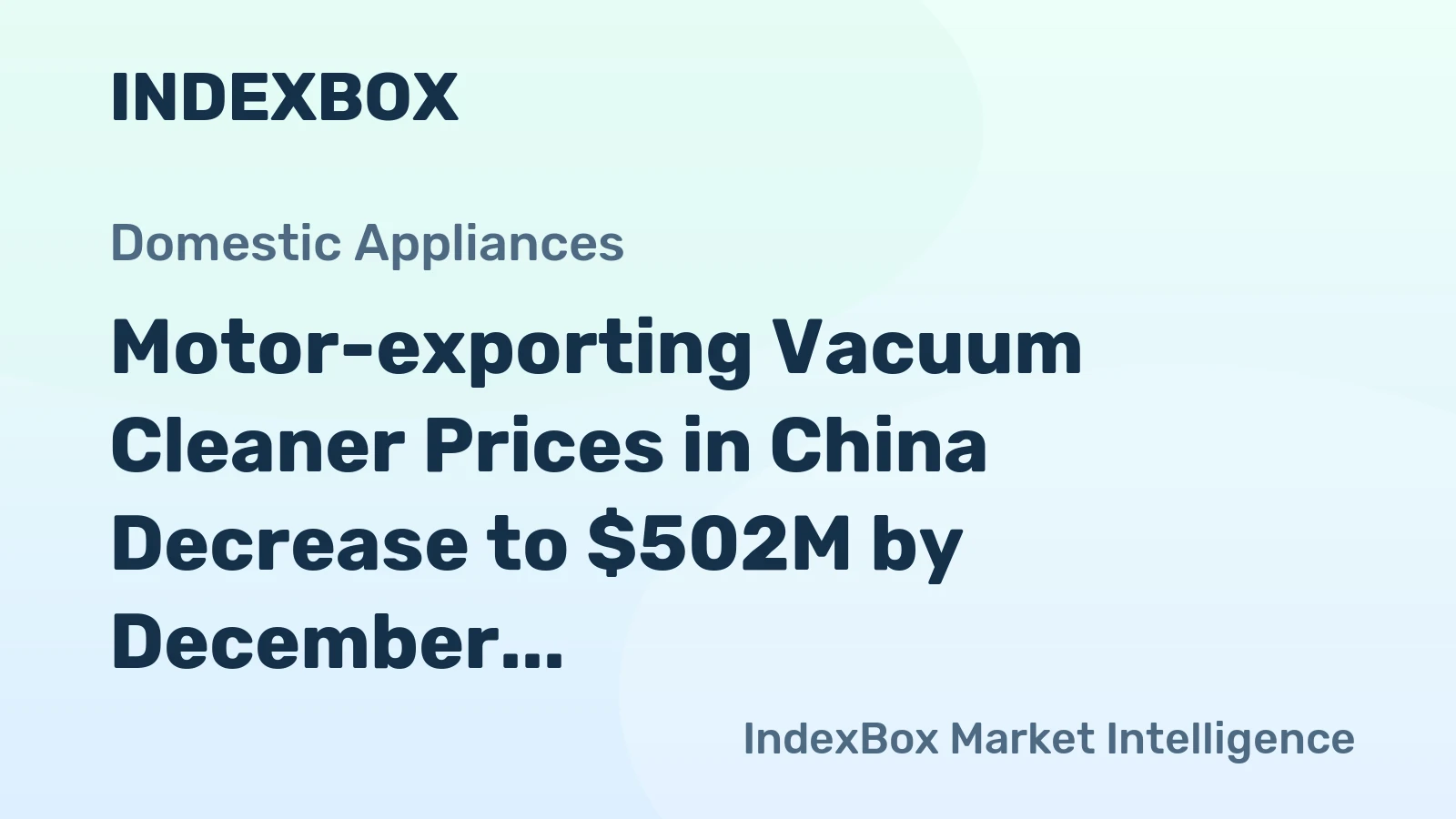 Motor-exporting Vacuum Cleaner Prices in China Decrease to $502M by December 2023
