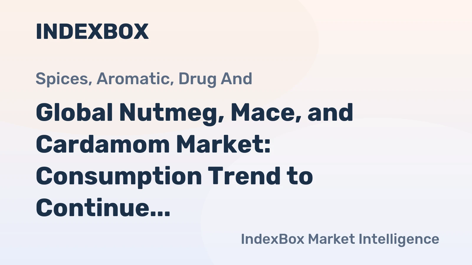 Global Nutmeg, Mace, and Cardamom Market: Consumption Trend to Continue with Market Volume Reaching 283K Tons by 2035 and Market Value Hitting $3B