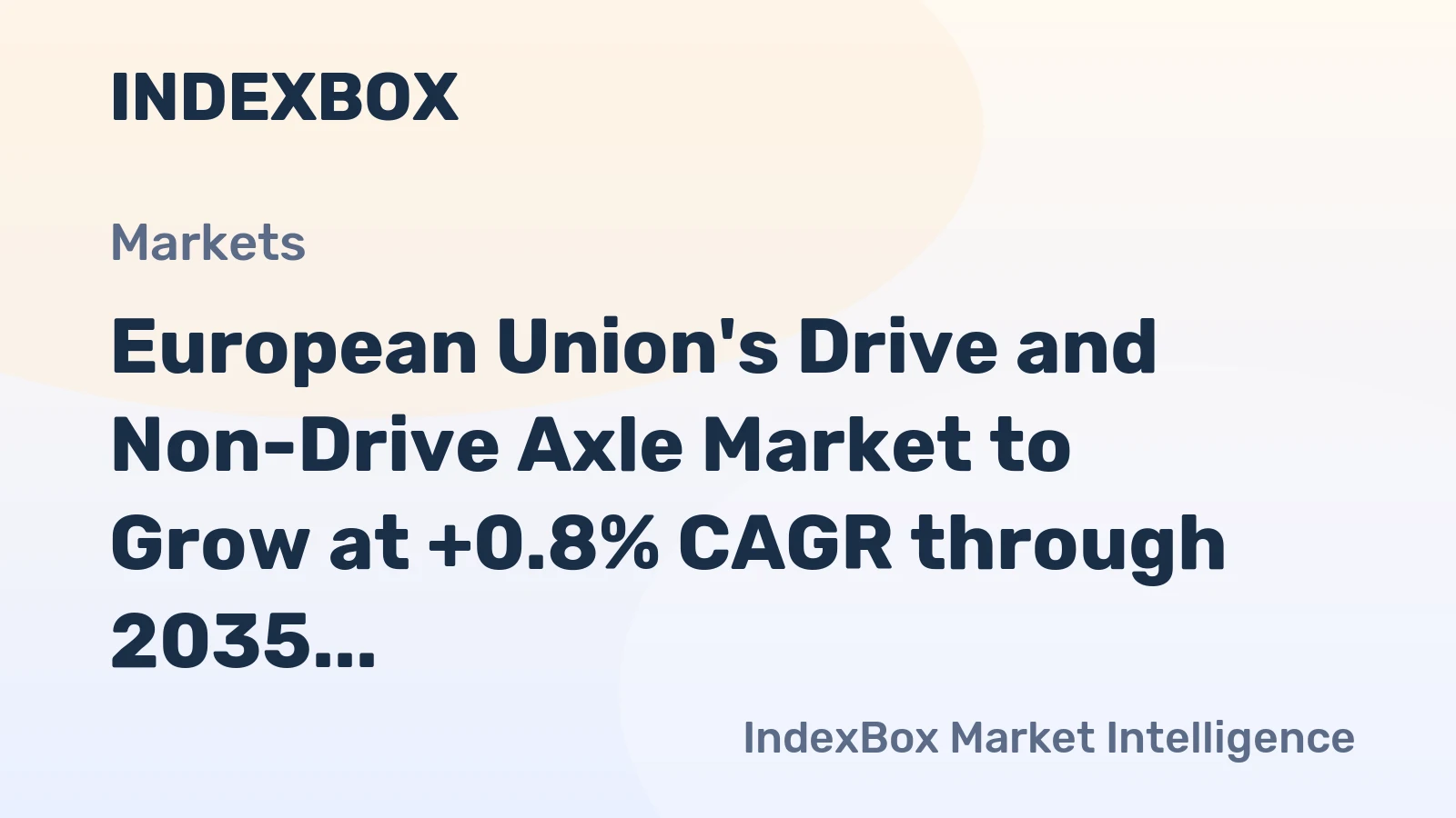 European Union's Drive and Non-Drive Axle Market to Grow at +0.8% CAGR through 2035