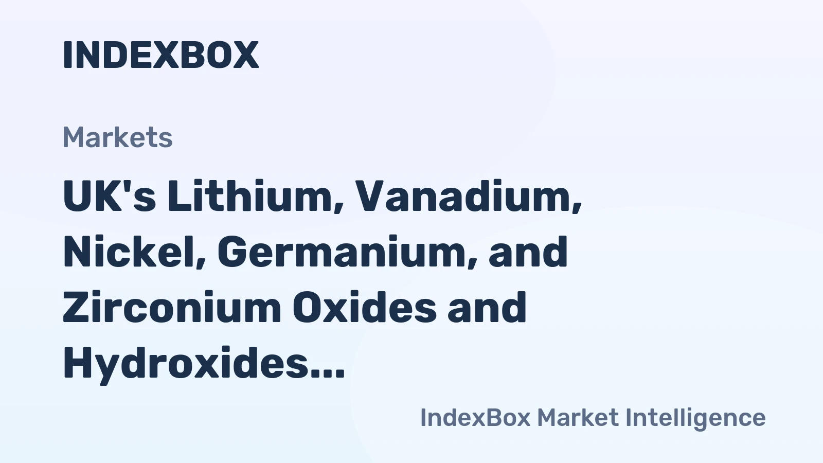 UK's Lithium, Vanadium, Nickel, Germanium, and Zirconium Oxides and Hydroxides Market to See Strong Growth with +14.6% CAGR