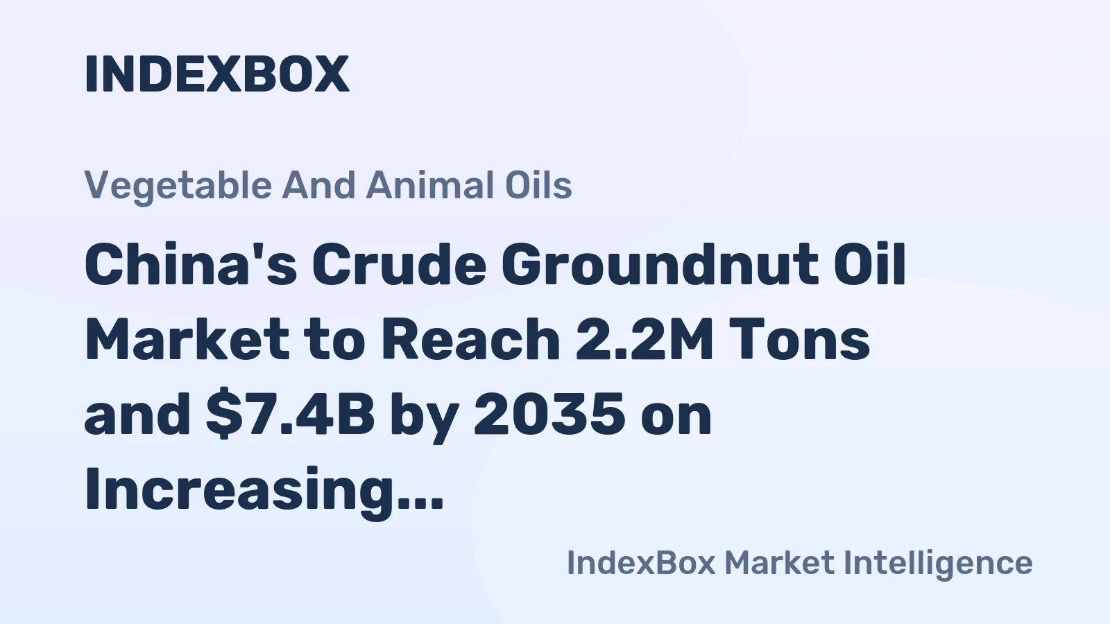 China's Crude Groundnut Oil Market to Reach 2.2M Tons and $7.4B by 2035 on Increasing Demand
