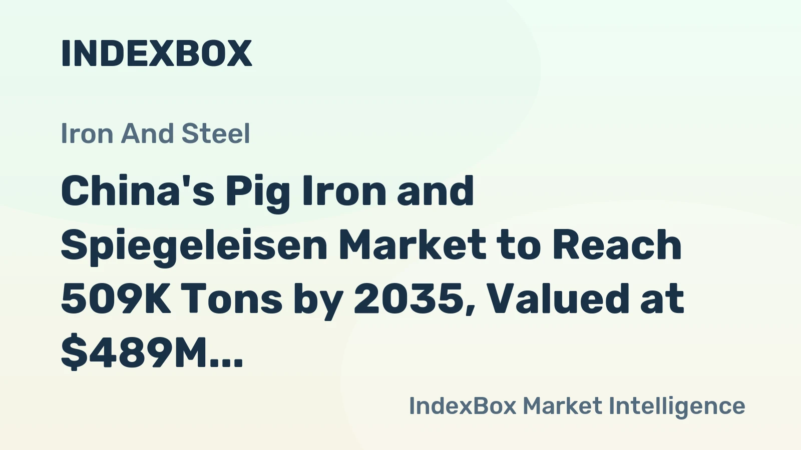 China's Pig Iron and Spiegeleisen Market to Reach 509K Tons by 2035, Valued at $489M