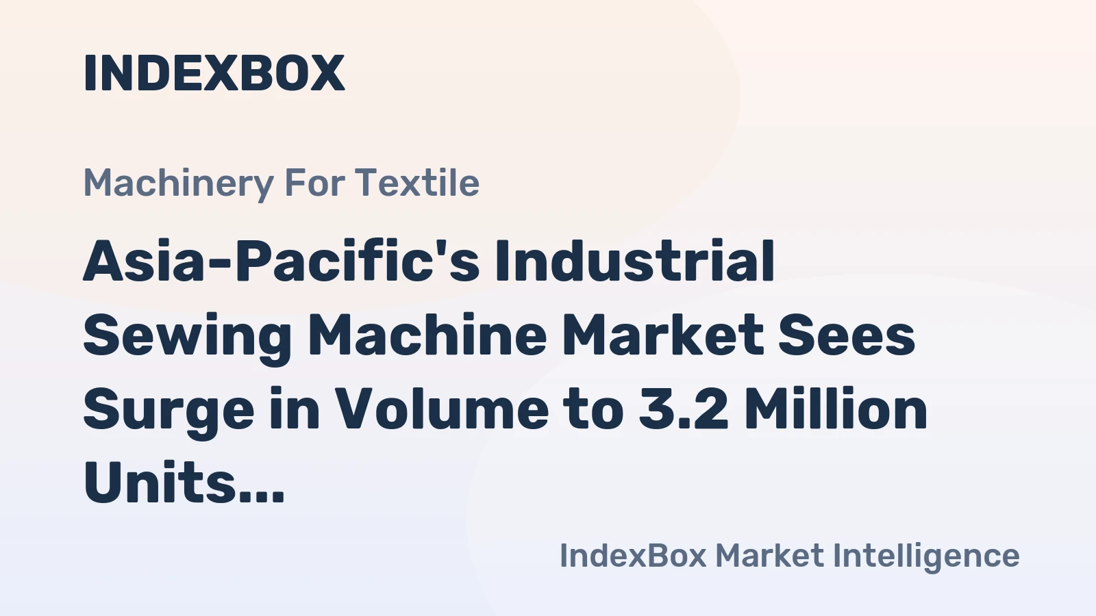 Asia-Pacific's Industrial Sewing Machine Market Sees Surge in Volume to 3.2 Million Units