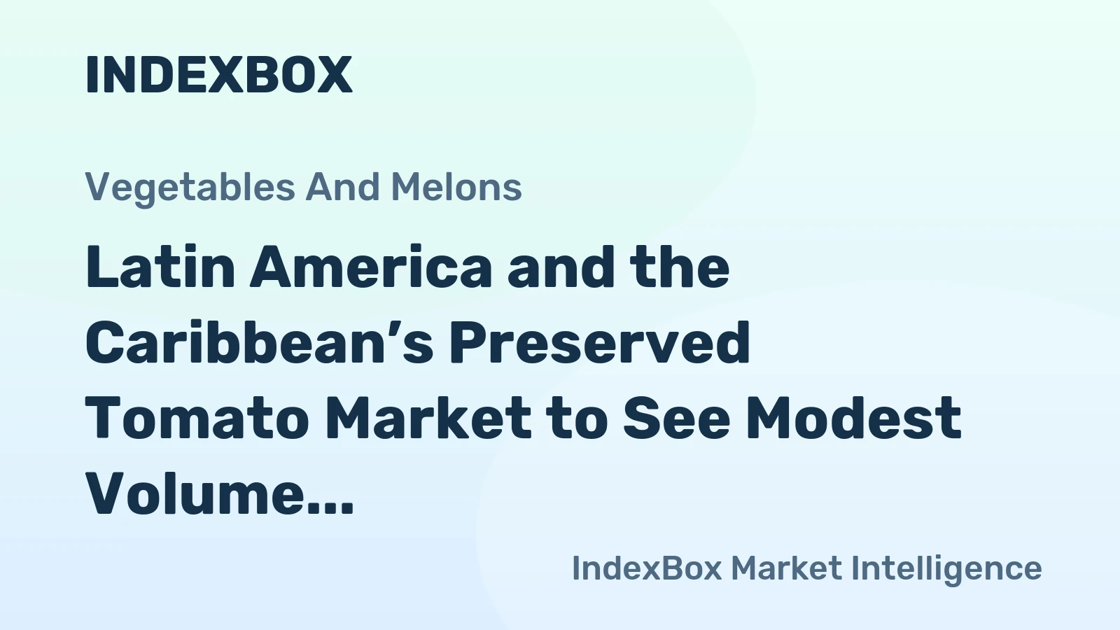 Latin America and the Caribbean’s Preserved Tomato Market to See Modest Volume Growth