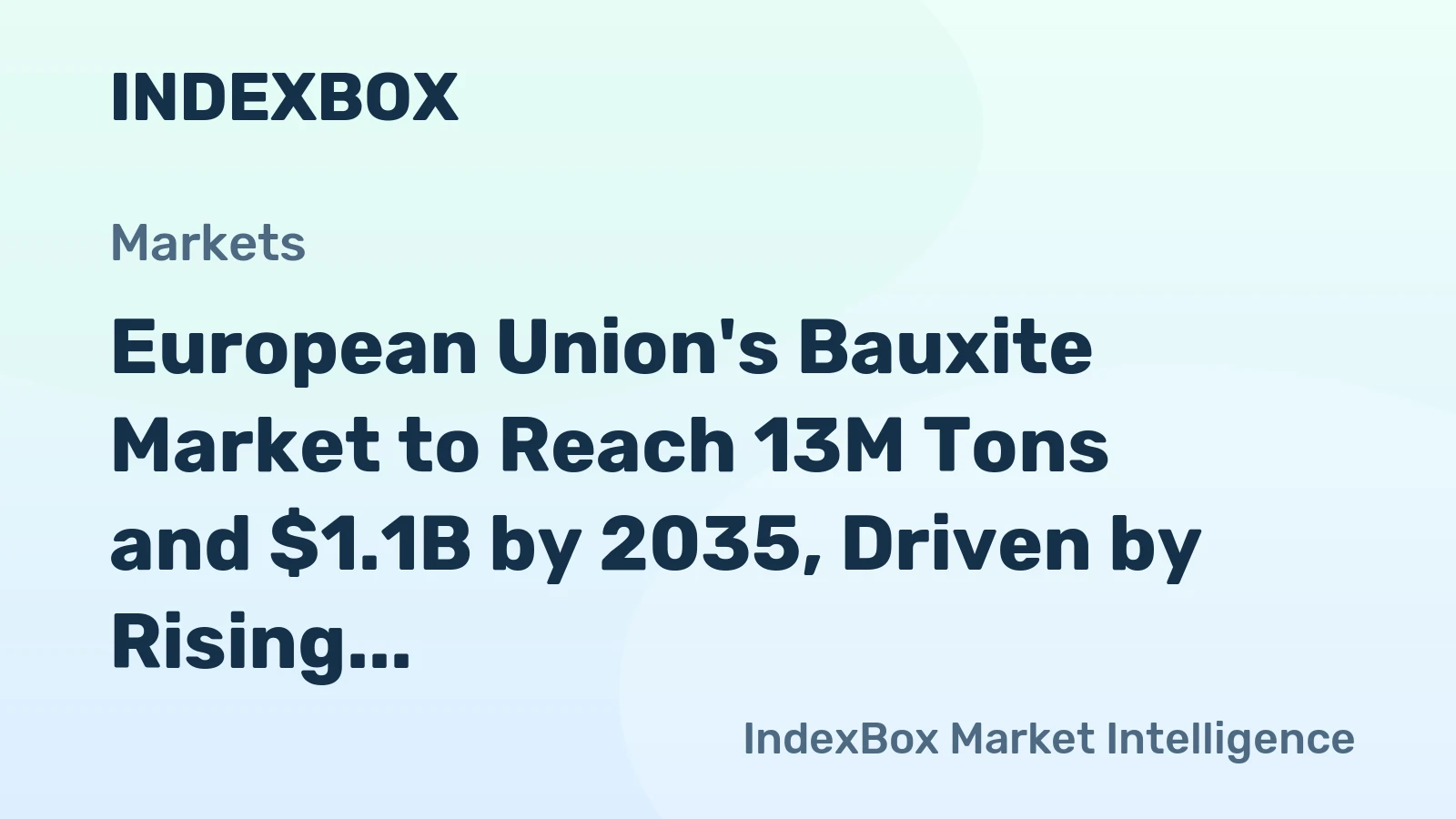 European Union's Bauxite Market to Reach 13M Tons and $1.1B by 2035, Driven by Rising Demand