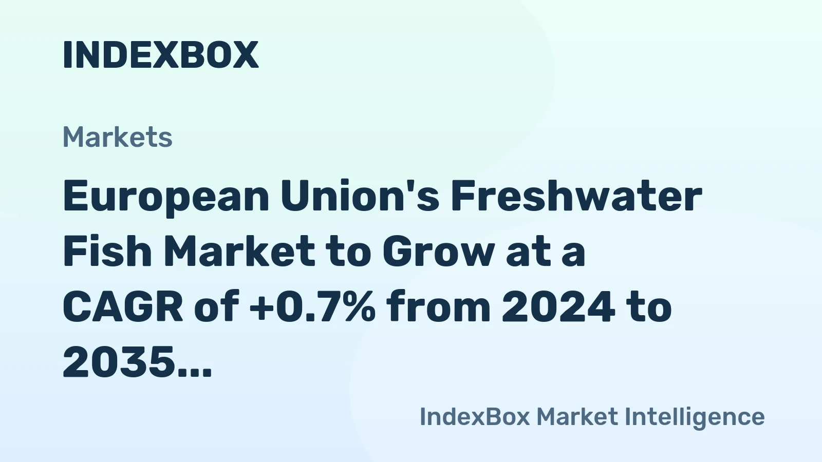 European Union's Freshwater Fish Market to Grow at a CAGR of +0.7% from 2024 to 2035, Reaching $610M