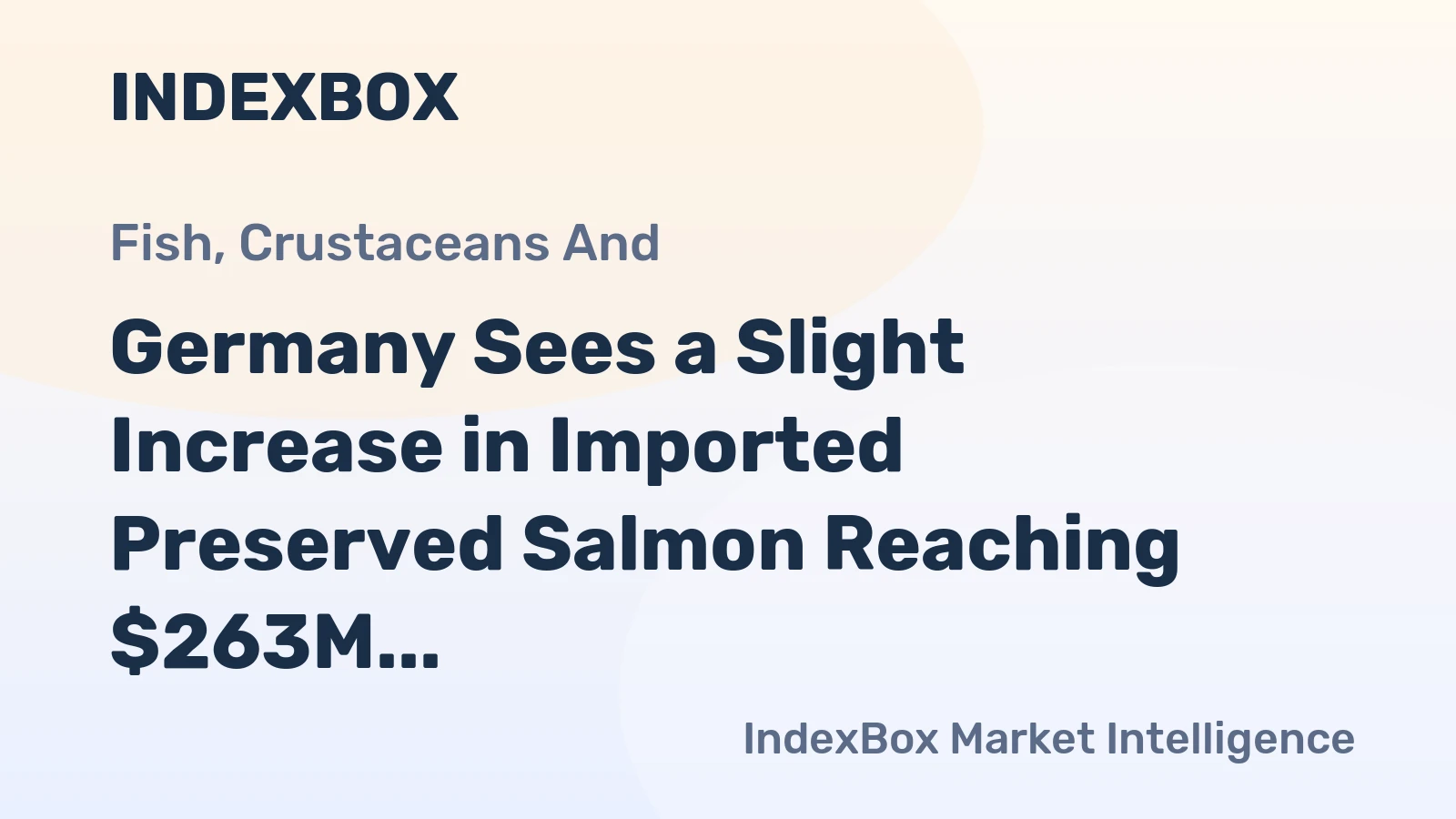Germany Sees a Slight Increase in Imported Preserved Salmon Reaching $263M in 2023