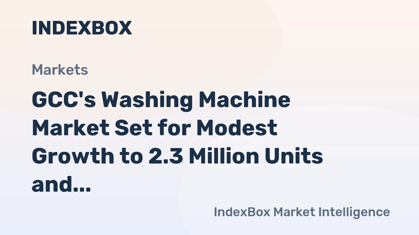 GCC's Washing Machine Market Set for Modest Growth to 2.3 Million Units and $481 Million Value