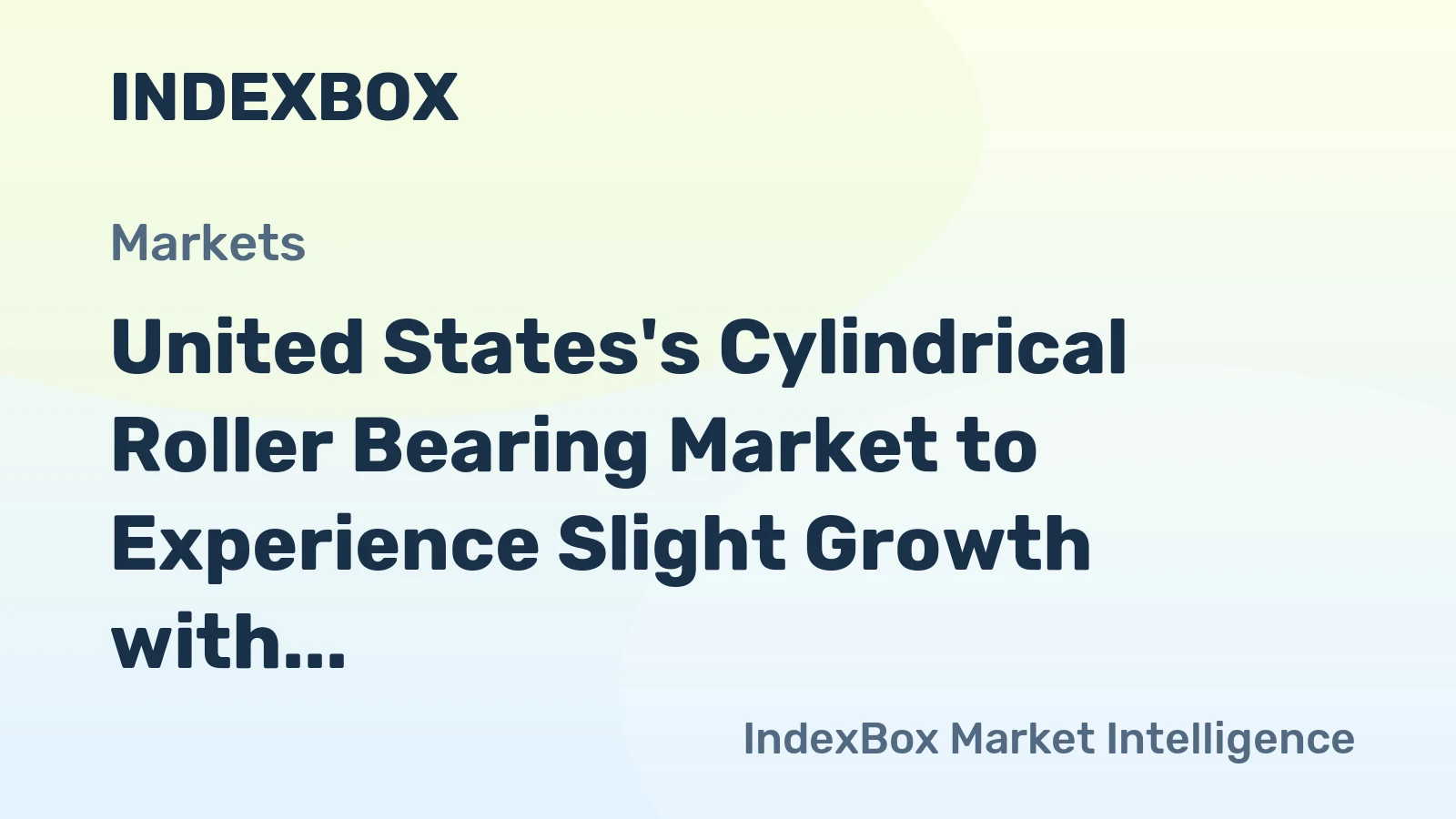 United States's Cylindrical Roller Bearing Market to Experience Slight Growth with +0.1% CAGR Over Next Decade