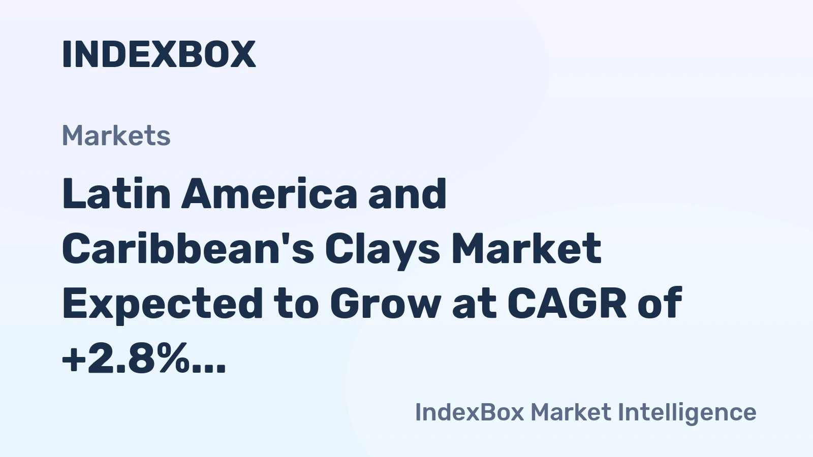 Latin America and Caribbean's Clays Market Expected to Grow at CAGR of +2.8% Through 2035