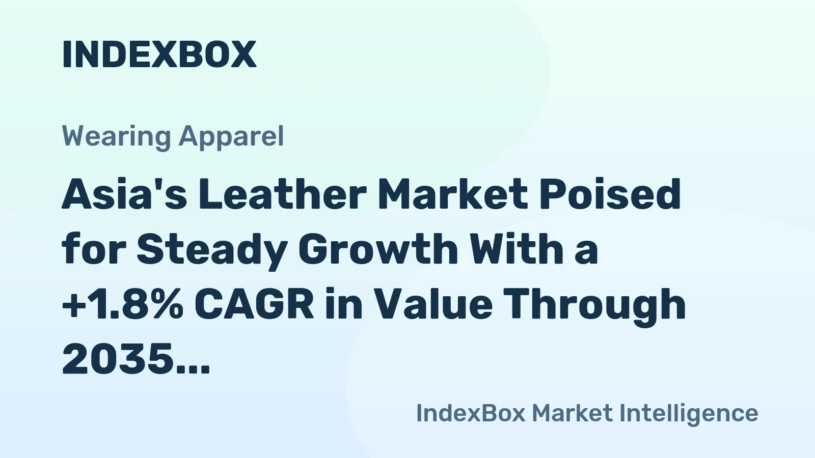Asia's Leather Market Poised for Steady Growth With a +1.8% CAGR in Value Through 2035