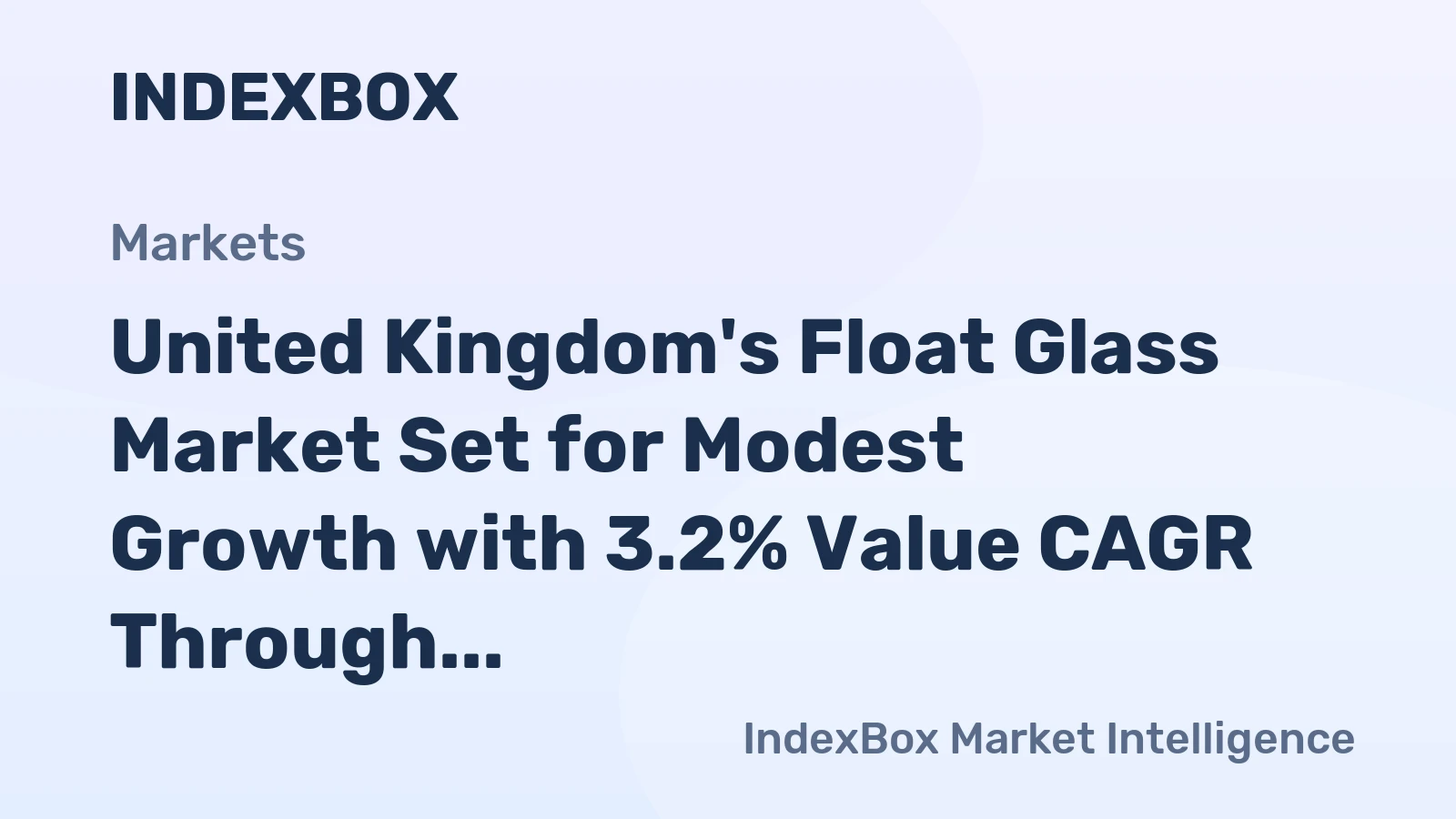 United Kingdom's Float Glass Market Set for Modest Growth with 3.2% Value CAGR Through 2035