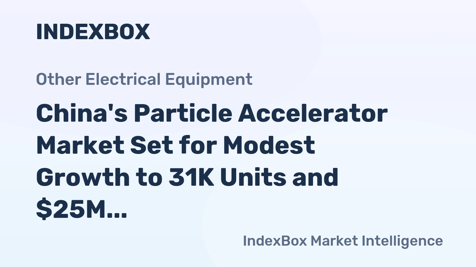 China's Particle Accelerator Market Set for Modest Growth to 31K Units and $25M by 2035