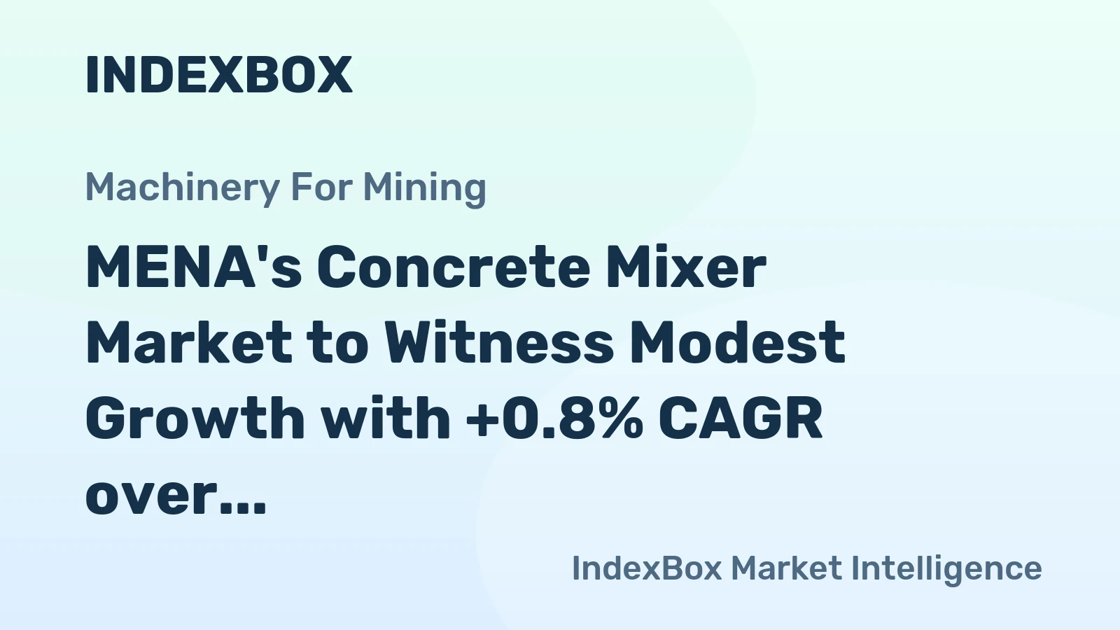 MENA's Concrete Mixer Market to Witness Modest Growth with +0.8% CAGR over the Next Decade