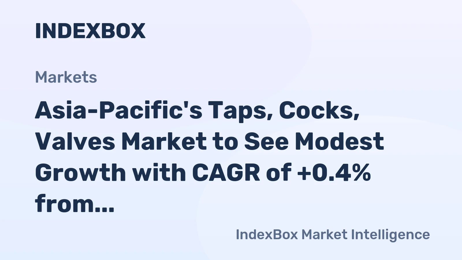 Asia-Pacific's Taps, Cocks, Valves Market to See Modest Growth with CAGR of +0.4% from 2024-2035