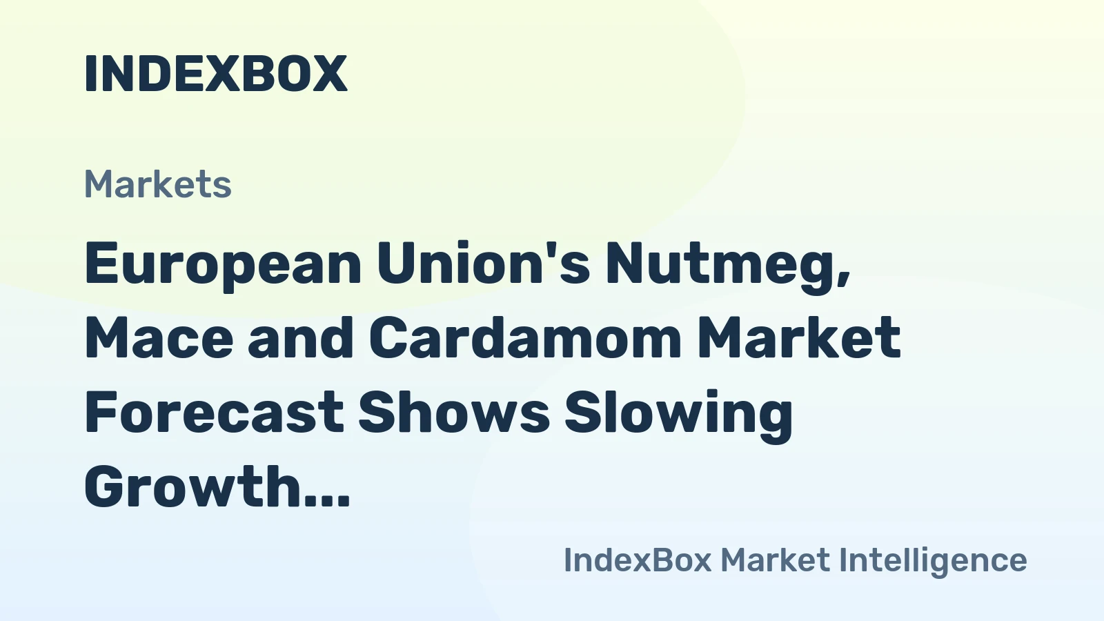 European Union's Nutmeg, Mace and Cardamom Market Forecast Shows Slowing Growth With a +0.6% Volume CAGR