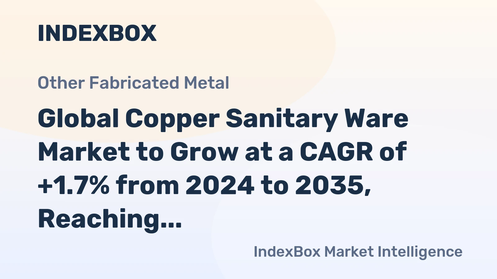 Global Copper Sanitary Ware Market to Grow at a CAGR of +1.7% from 2024 to 2035, Reaching $3.8B by the End of the Forecast Period