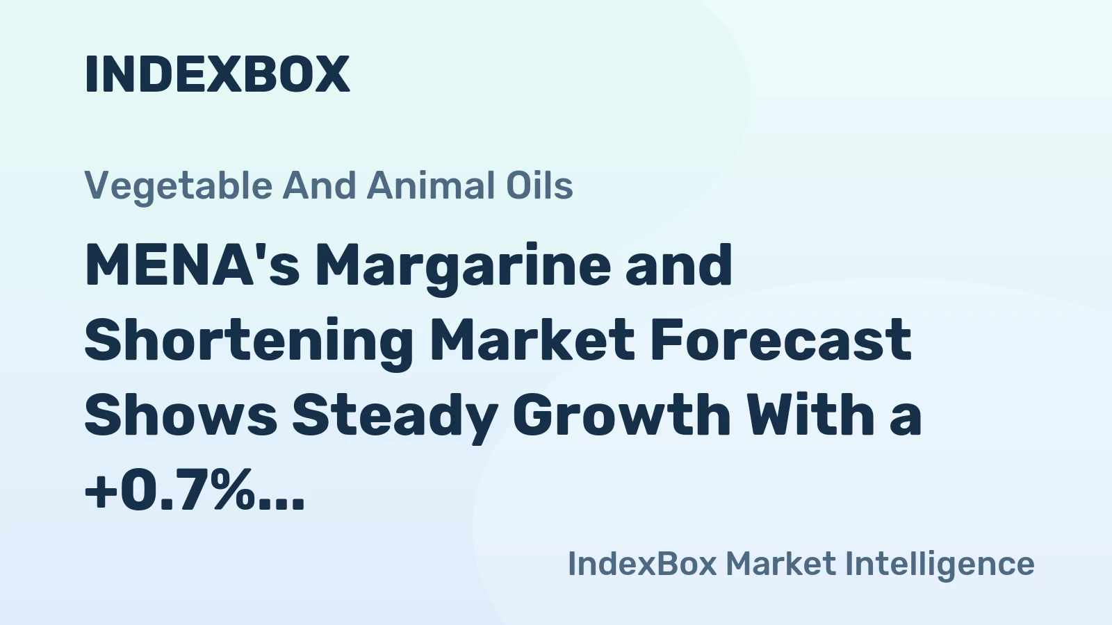 MENA's Margarine and Shortening Market Forecast Shows Steady Growth With a +0.7% Value CAGR
