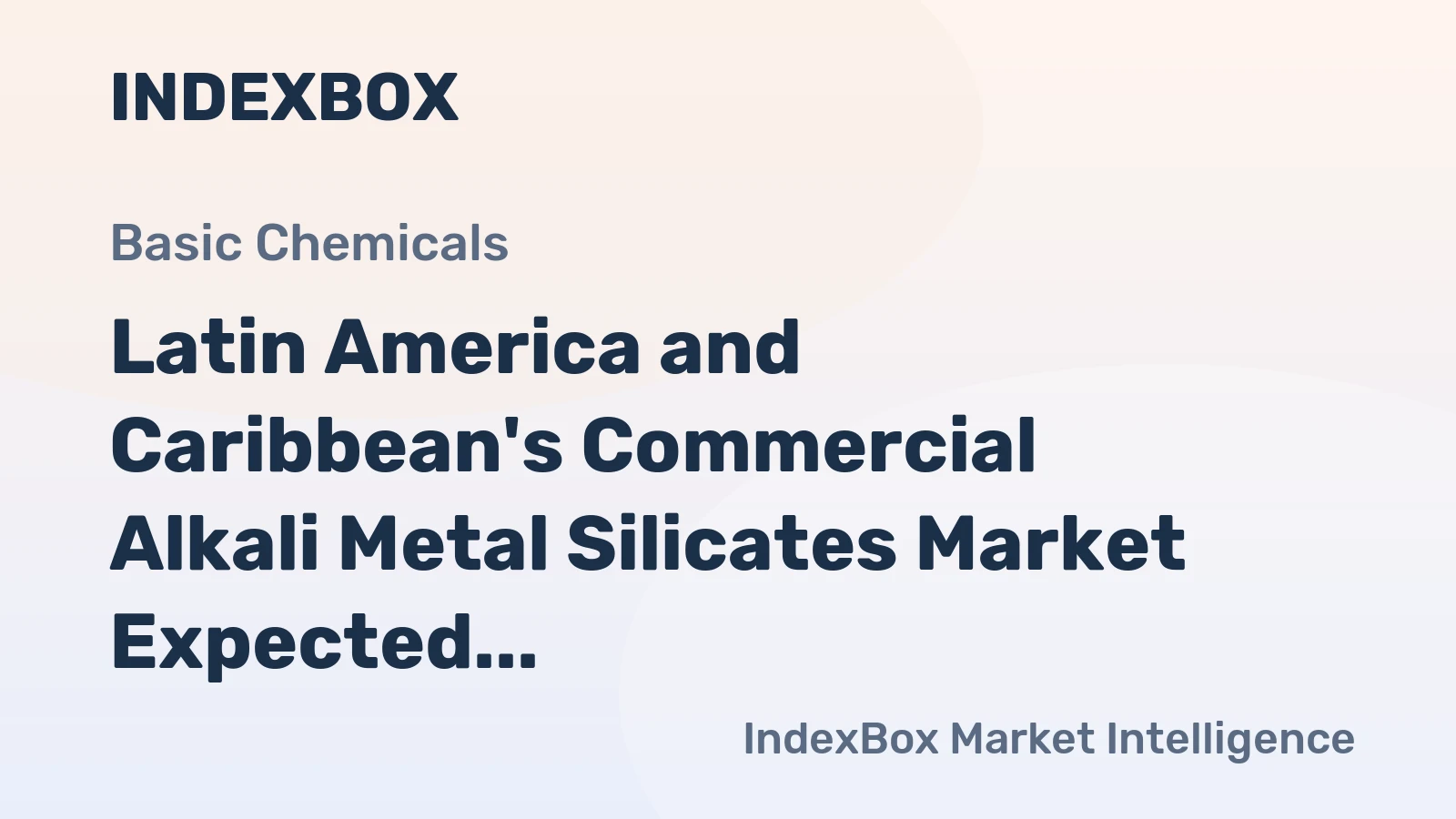 Latin America and Caribbean's Commercial Alkali Metal Silicates Market Expected to Reach $1.1B by 2035
