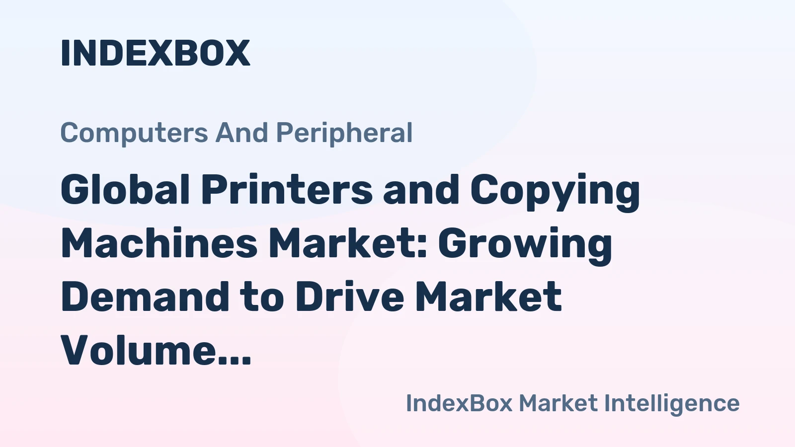Global Printers and Copying Machines Market: Growing Demand to Drive Market Volume to 54M Units and Value to $11.5B by 2035