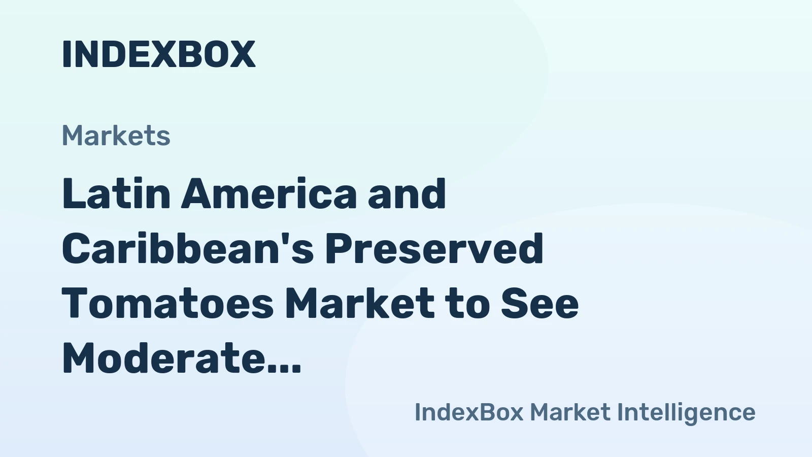 Latin America and Caribbean's Preserved Tomatoes Market to See Moderate Growth with a 0.6% CAGR through 2035