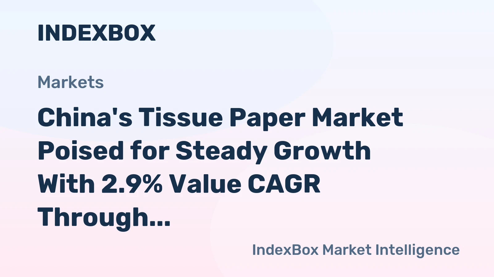 China's Tissue Paper Market Poised for Steady Growth With 2.9% Value CAGR Through 2035