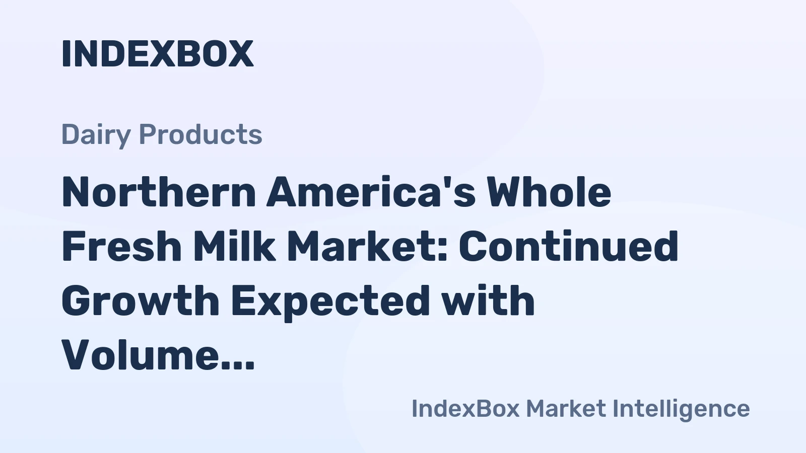 Northern America's Whole Fresh Milk Market: Continued Growth Expected with Volume Reaching 120M tons and Value Reaching $249.9B by 2035